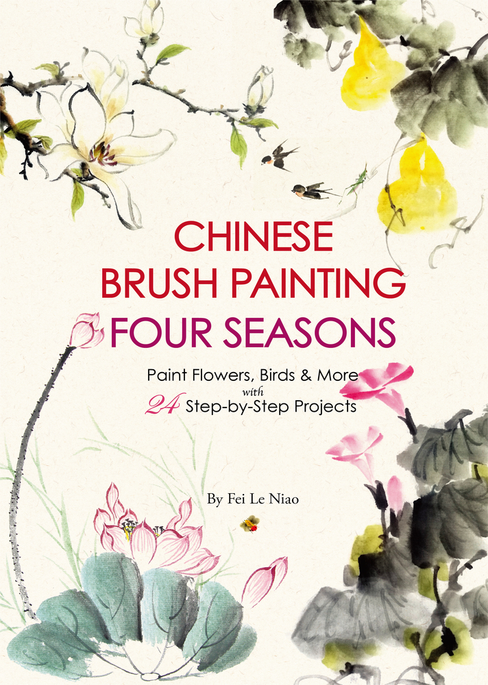 Chinese Brush Painting Four Seasons: Paint Flowers, Birds, Fruits ...