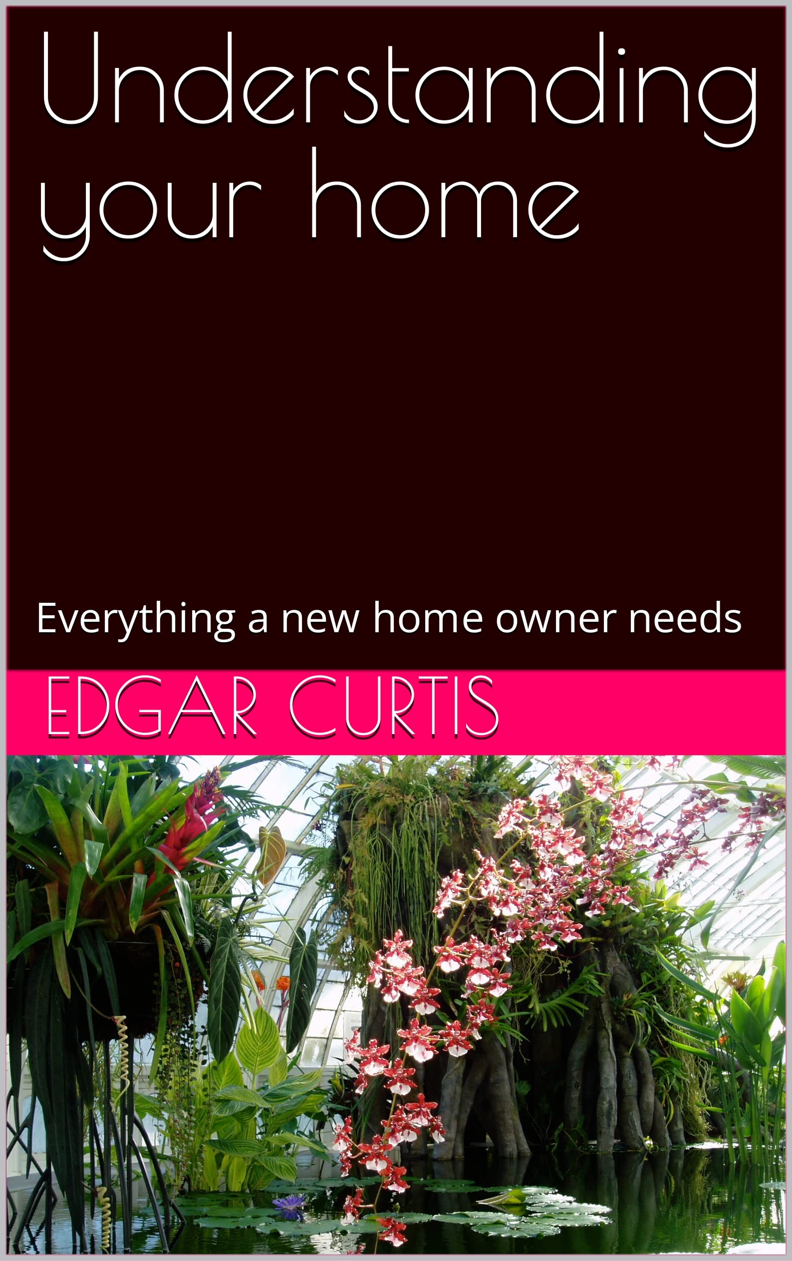 Understanding your home: Everything a new home owner needs by edgar ...