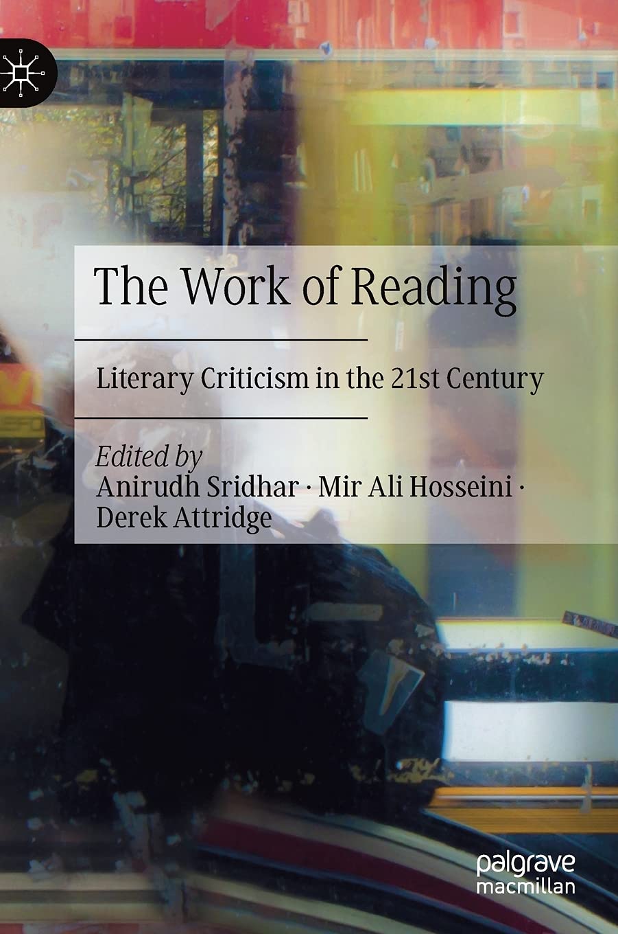 The Work of Reading: Literary Criticism in the 21st Century by Derek ...