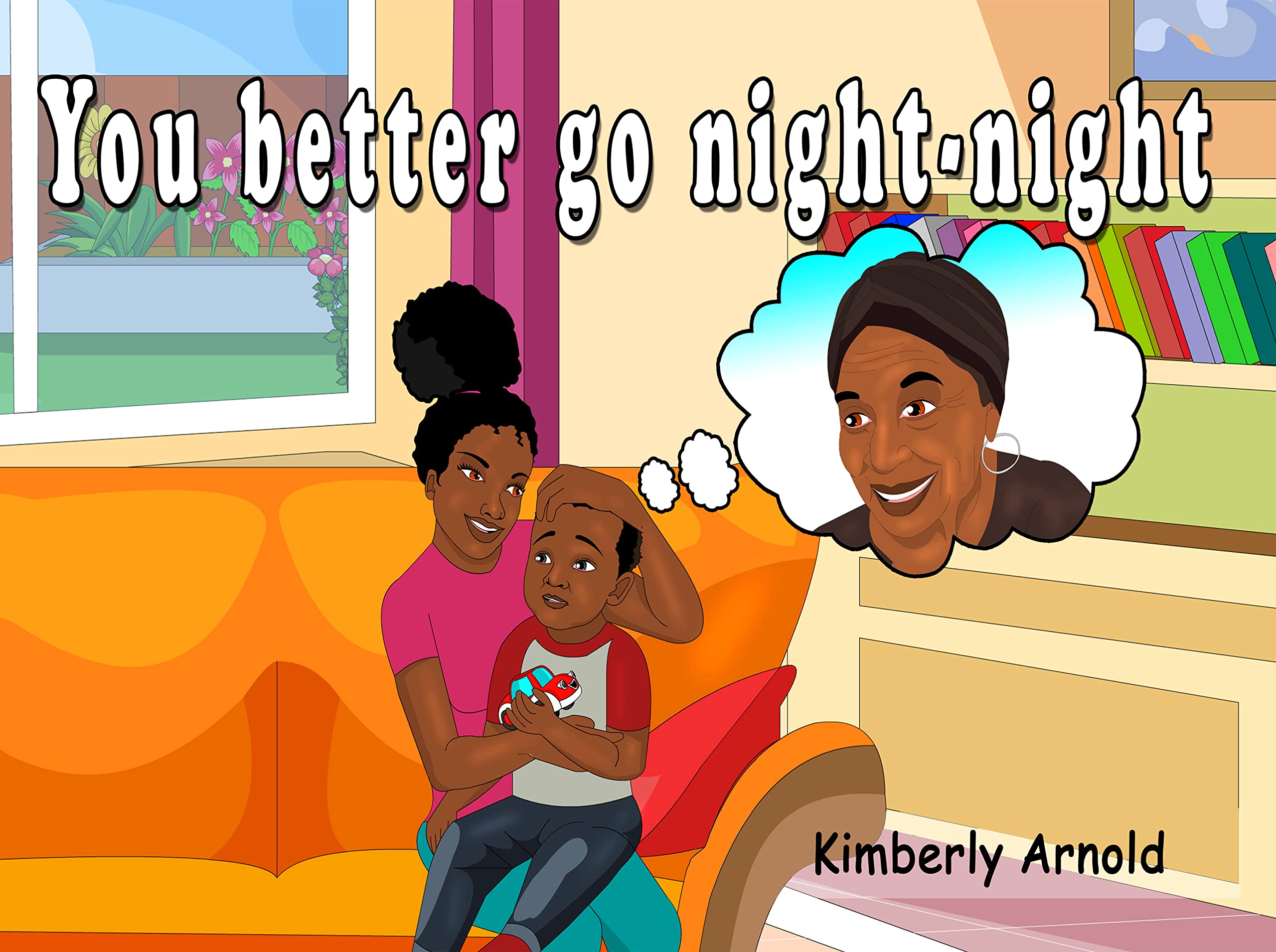 You Better Go Night- Night! by Kimberly Arnold | Goodreads