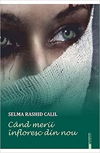 Cand Merii Infloresc Din Nou by Selma Rashid Calil | Goodreads