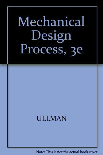 The Mechanical Design Process by David G. Ullman | Goodreads