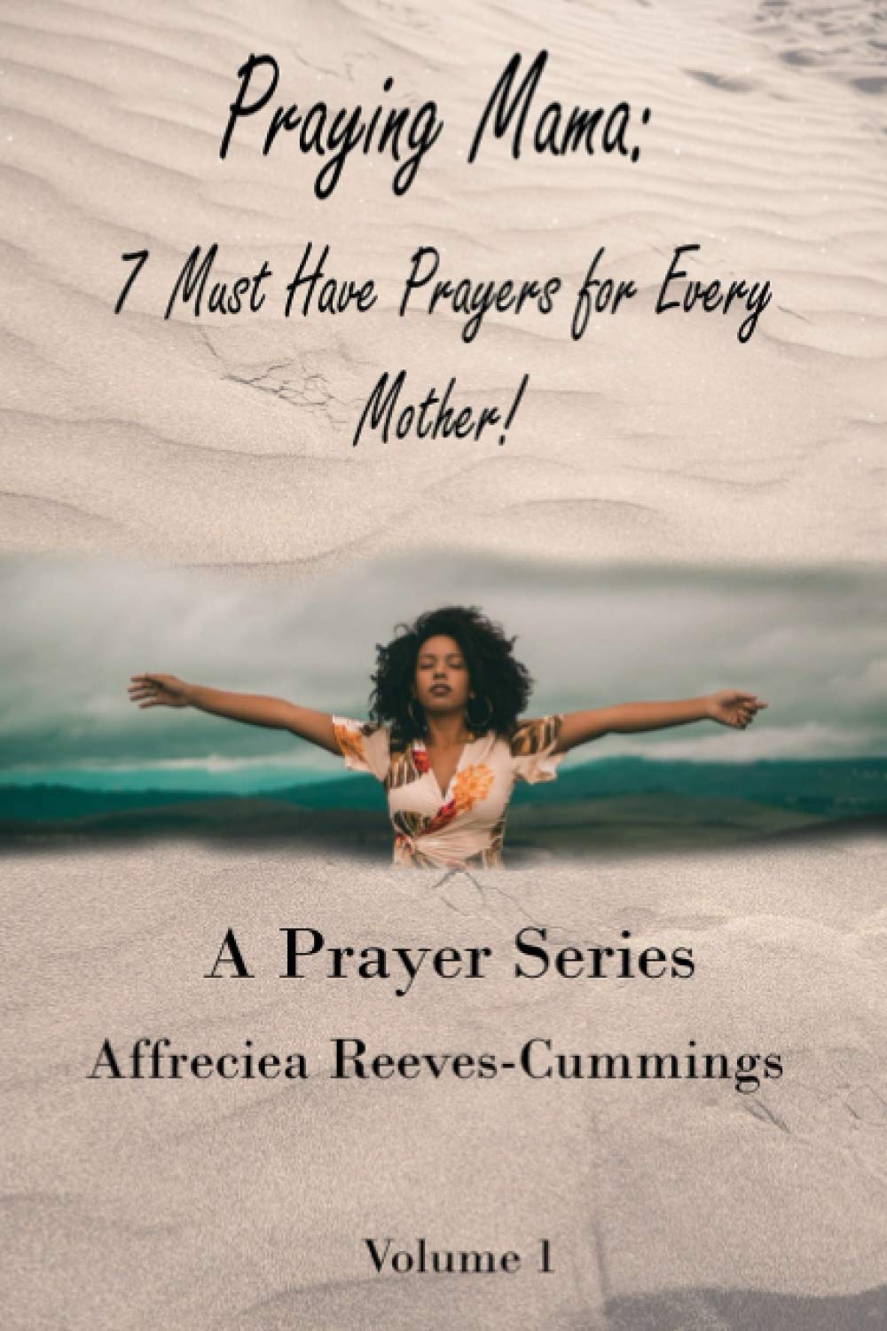 Praying Mama: 7 Must Have Prayers for Every Mother by Affreciea K ...