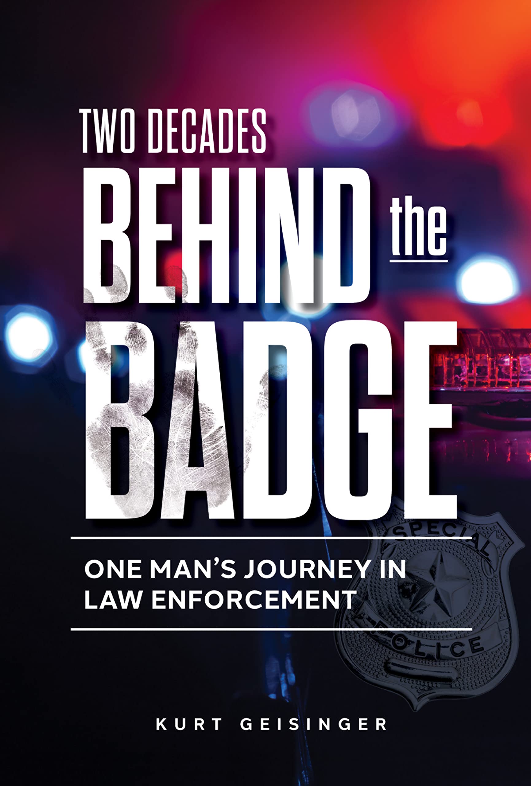Two Decades Behind the Badge: One Man’s Journey in Law Enforcement by ...
