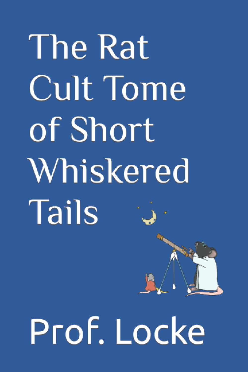 The Rat Cult Tome of Short Whiskered Tails by Prof Locke | Goodreads