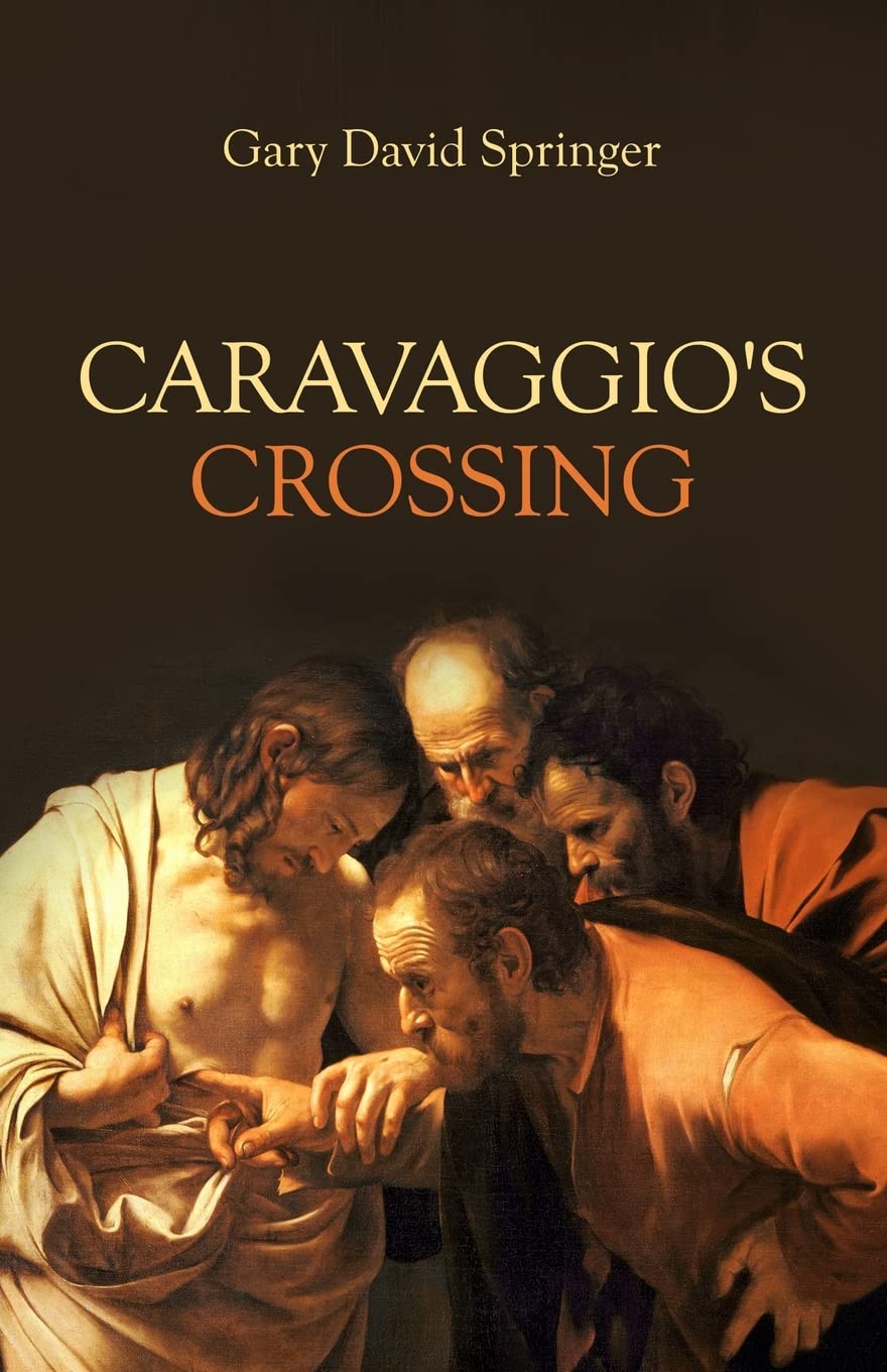 Caravaggio's Crossing by Gary David Springer | Goodreads