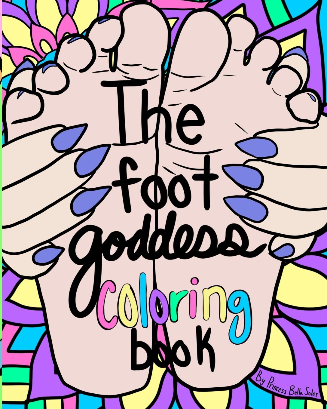 The Foot Goddess Coloring Book by Princess Bella Soles | Goodreads