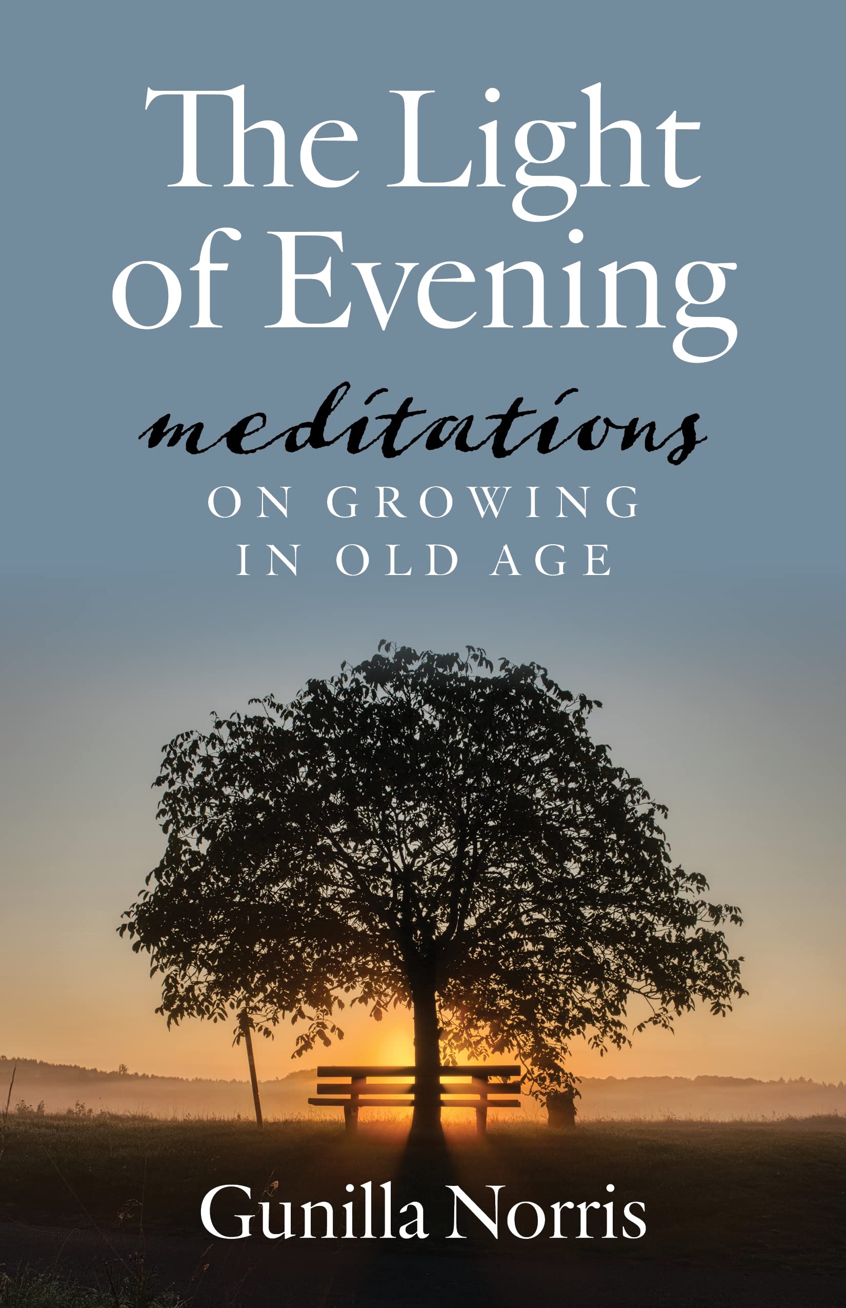The Light of Evening: Meditations on Growing in Old Age by Gunilla ...