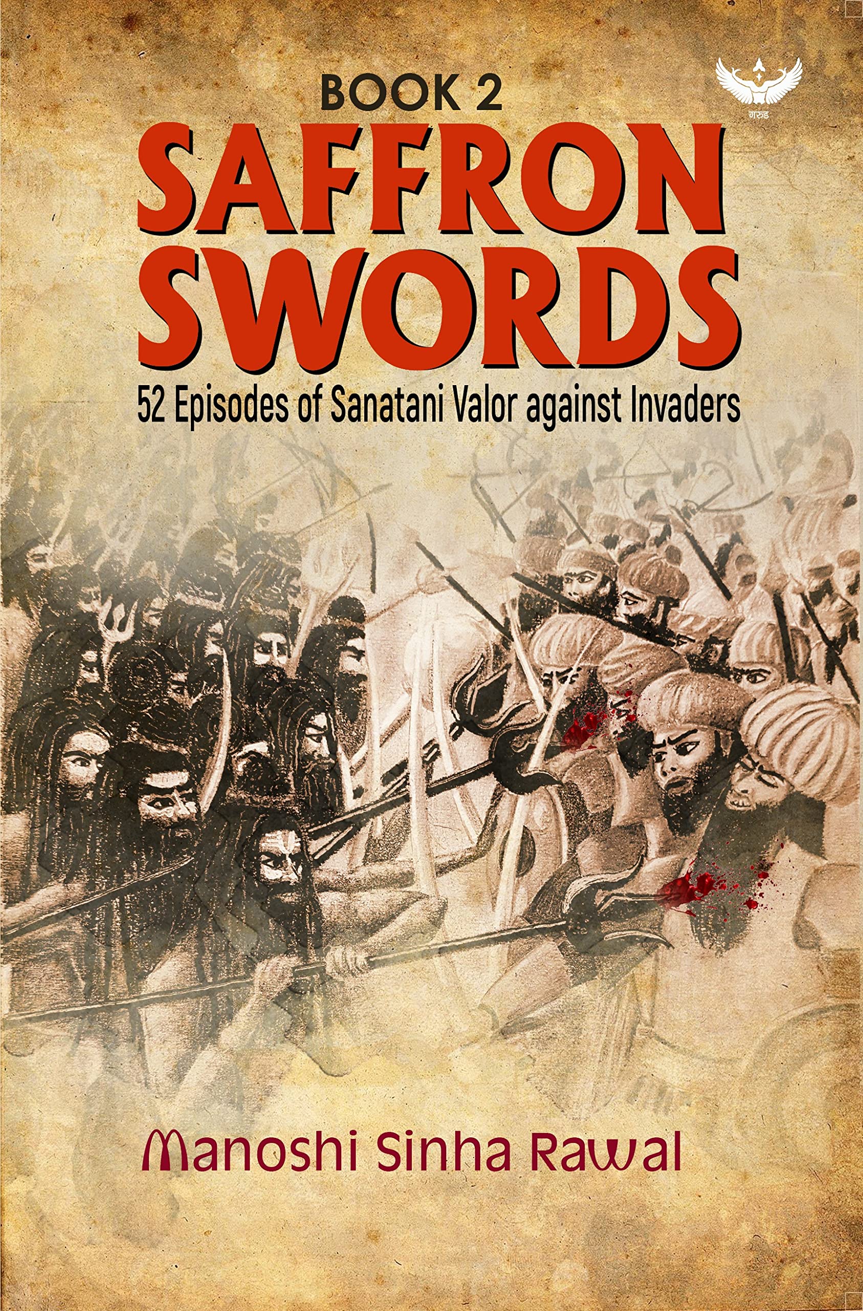 Saffron Swords, Book 2: 52 Episodes of Sanatani Valor Against Invaders ...