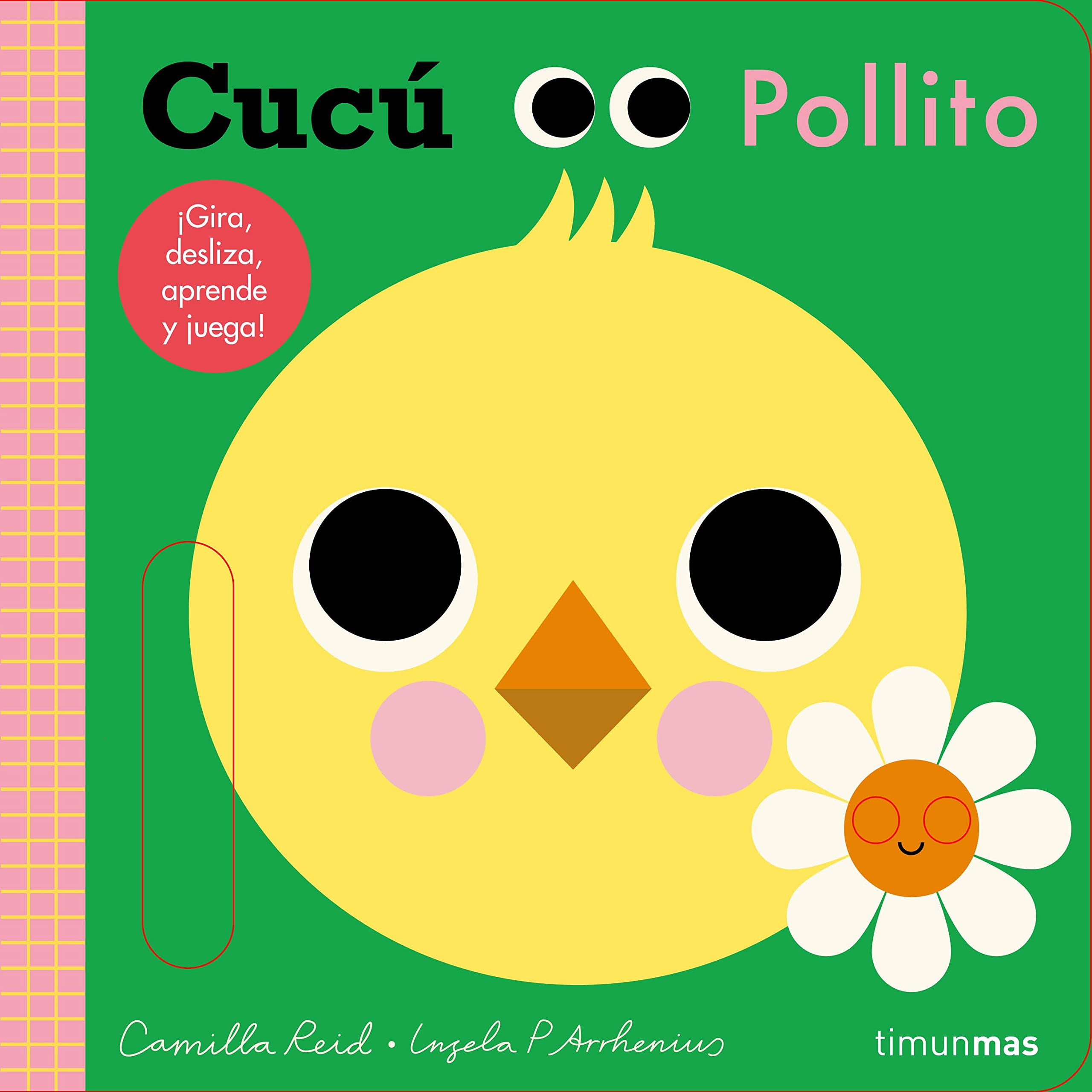 Cucú. Pollito: ¡Gira, desliza, aprende y juega! by Camilla Reid | Goodreads