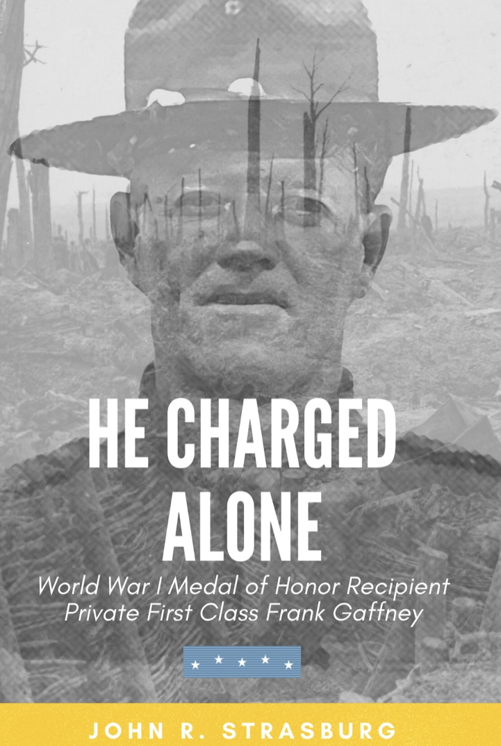 He Charged Alone: World War I Medal of Honor Recipient Private First Class Frank Gaffney by John ...