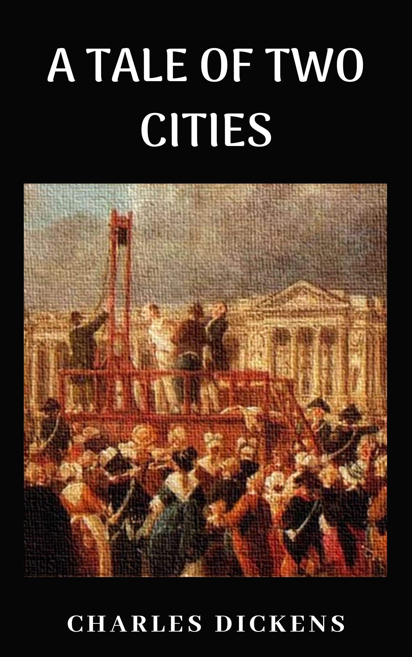 A TALE OF TWO CITIES: A STORY OF THE FRENCH REVOLUTION by Charles ...