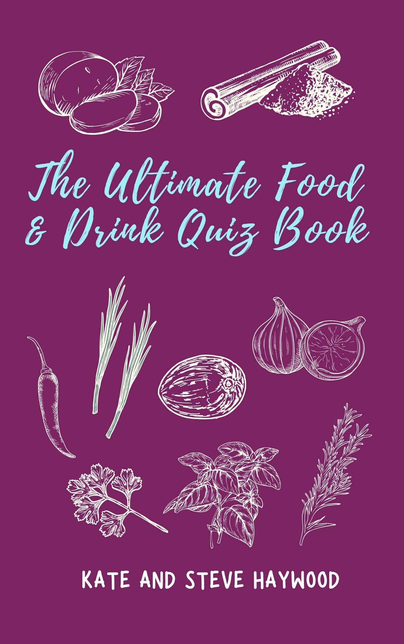 The Ultimate Food & Drink Quiz Book: A Quizicle Book by Kate Haywood ...