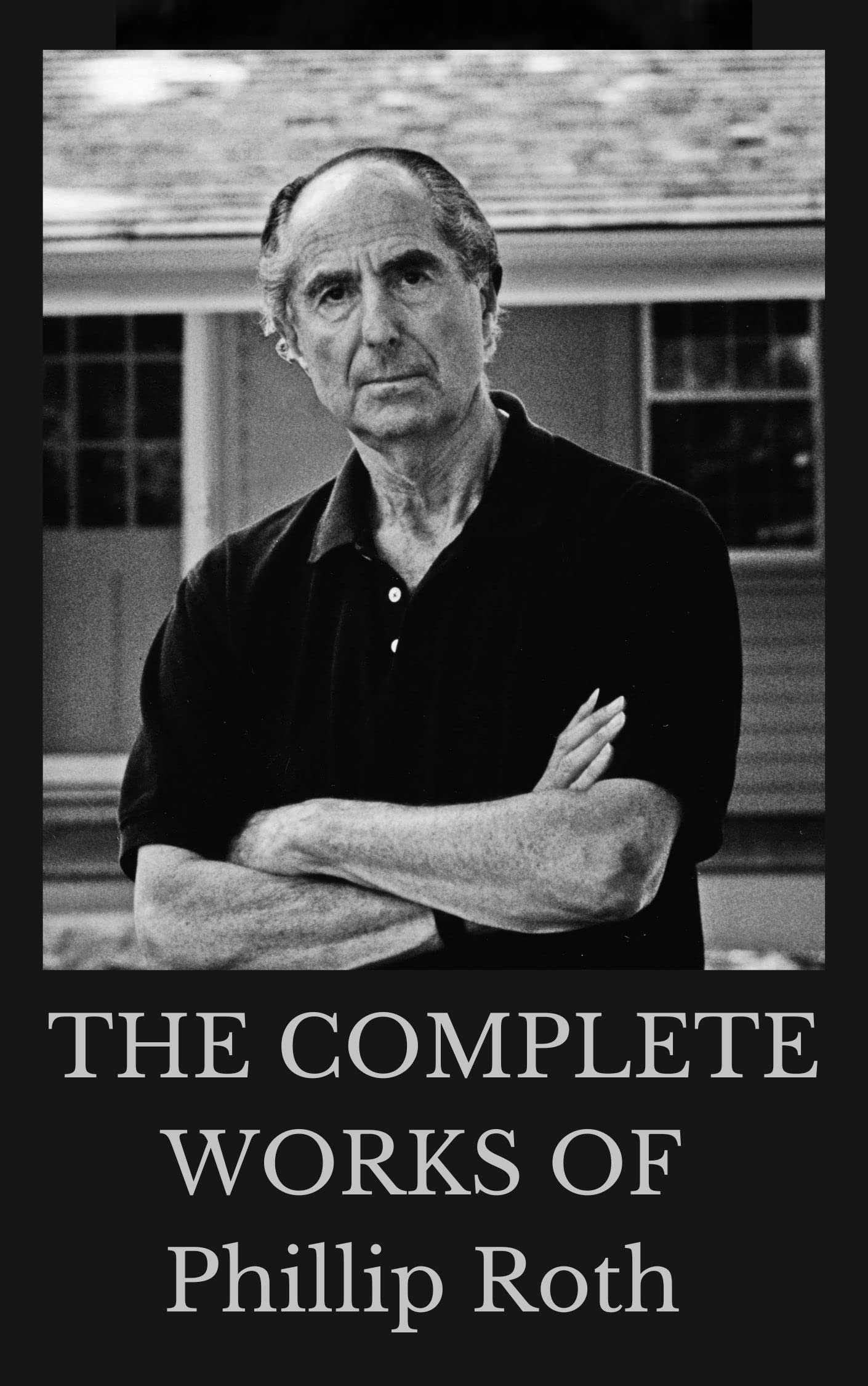 THE COMPLETE WORKS OF PHILLIP ROTH (Classic Book): With illustration by ...