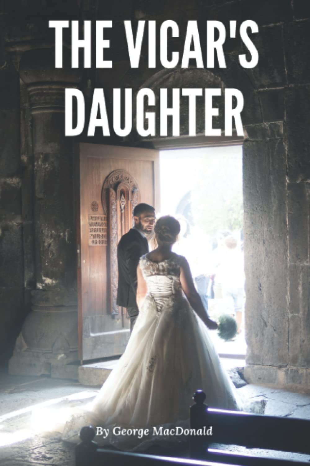 The Vicar's Daughter (Annotated): George MacDonald Epic Classic by George MacDonald | Goodreads