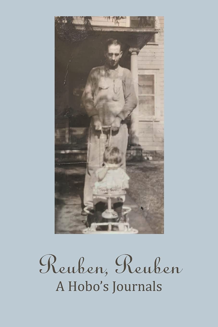 Reuben, Reuben: a Hobo's Journals by Joanne Blakley | Goodreads
