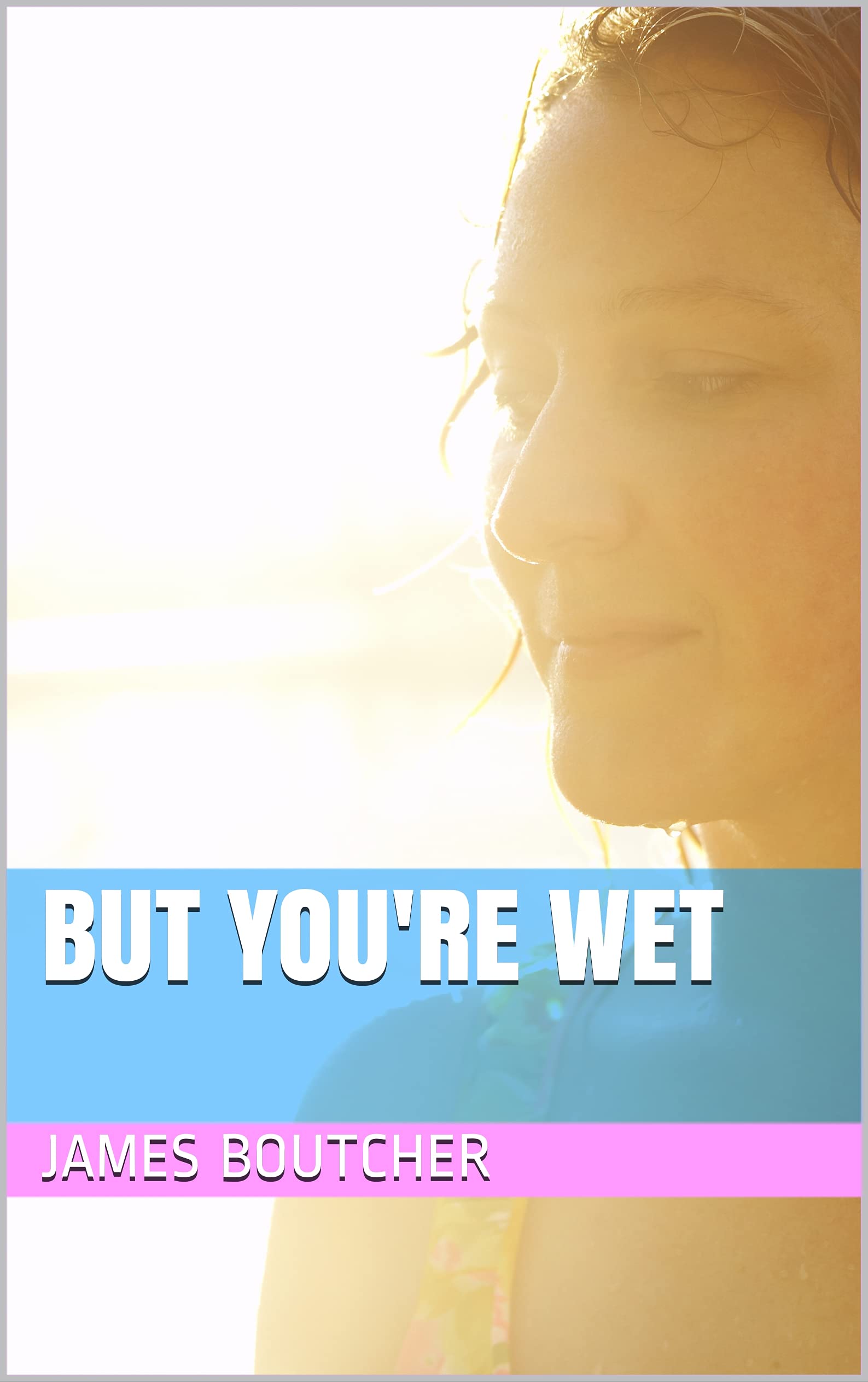 But You're Wet by JAMES BOUTCHER | Goodreads