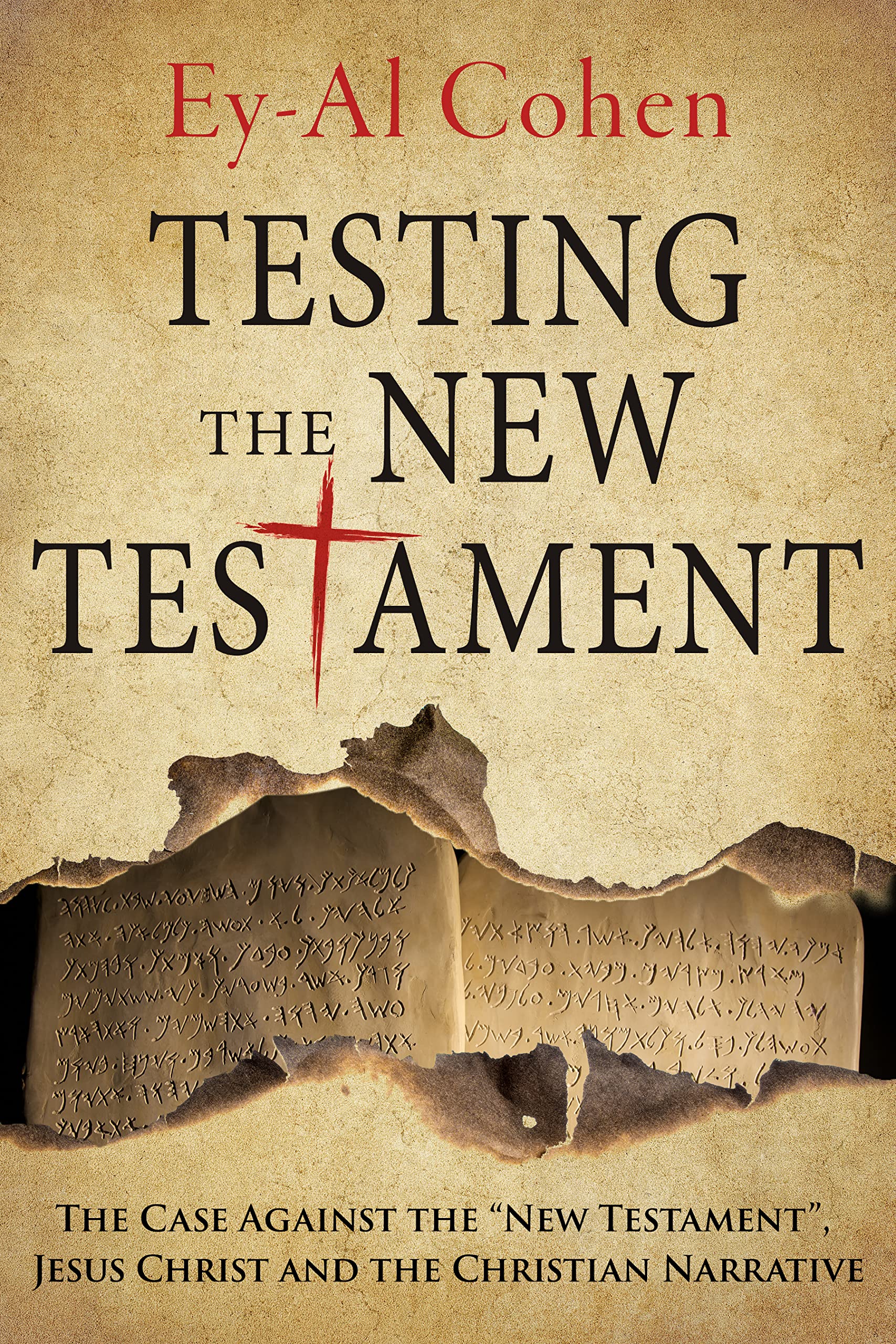 Testing the New Testament: The Case Against the “New Testament”, Jesus ...