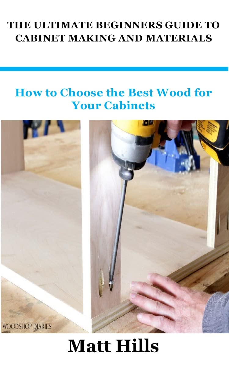 THE ULTIMATE BEGINNERS GUIDE TO CABINET MAKING AND MATERIALS: How to ...