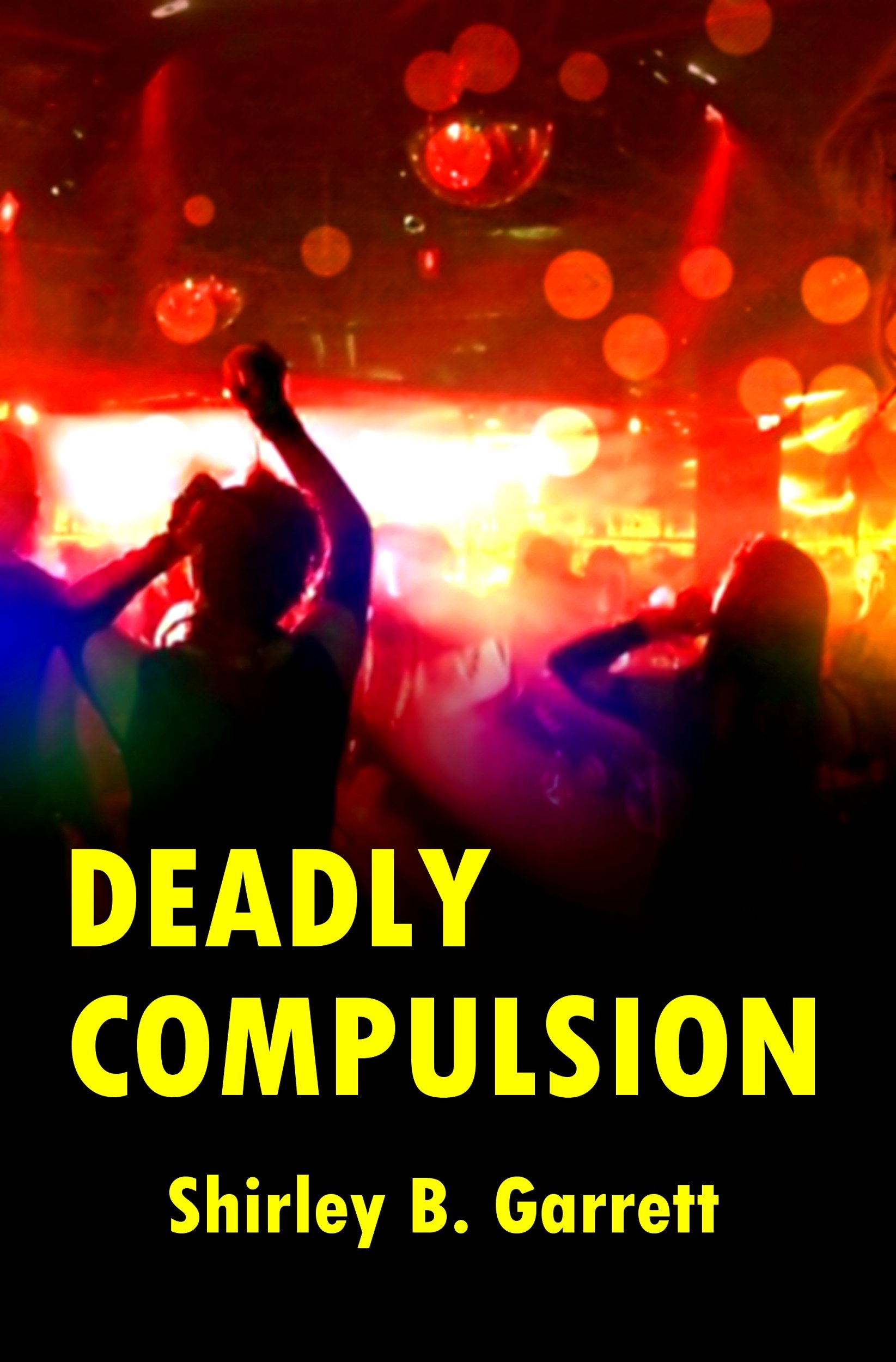 Deadly Compulsion by Shirley B. Garrett | Goodreads
