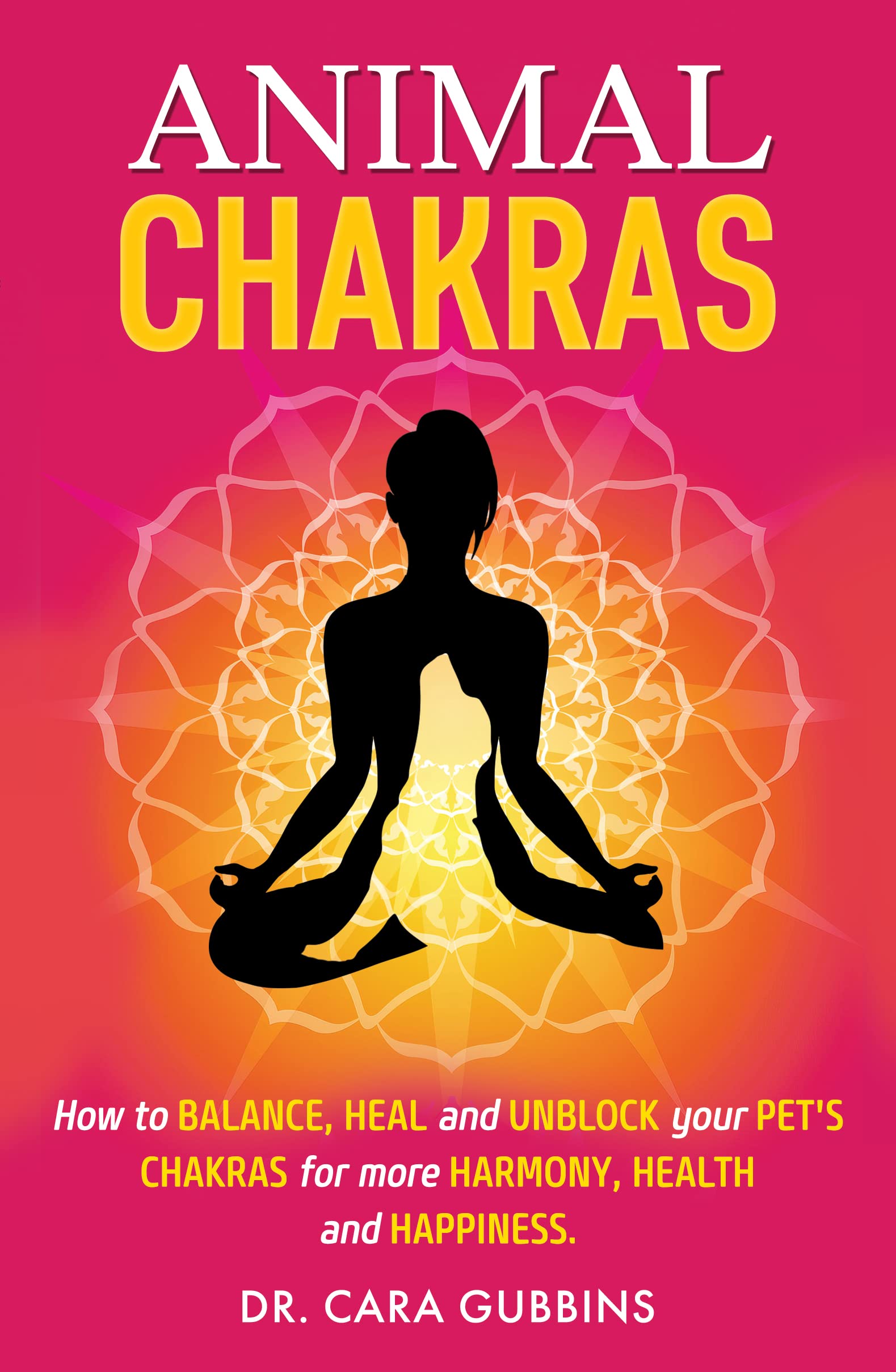Animal Chakras: How to Balance, Heal and Unblock Your Pet’s Chakras for ...