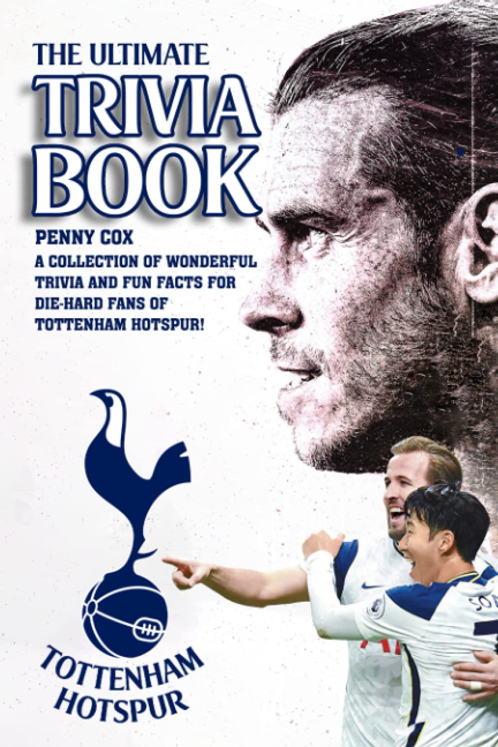 The Ultimate Tottenham Hotspur Trivia Book: Pull You Into The World ...