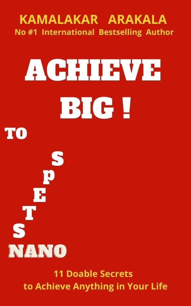 NANO STEPS TO ACHIEVE BIG!: 11 Doable Secrets to Achieve Anything in ...