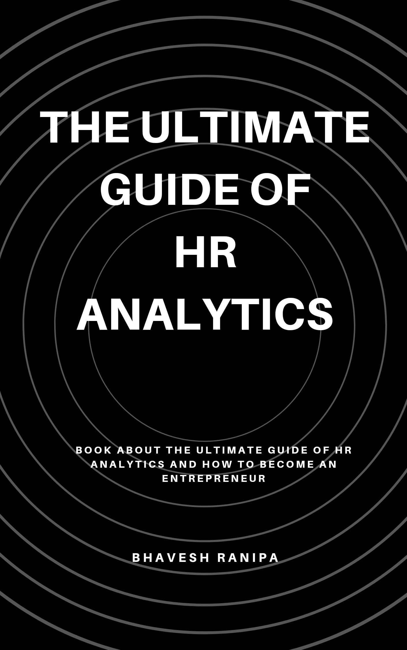 The ultimate guide of HR analytics by Bhavesh Ranipa | Goodreads