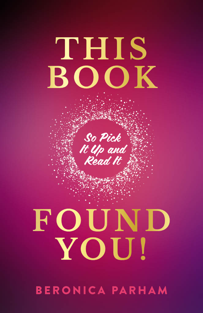 This Book Found You! So Pick It Up and Read It by Beronica Parham ...