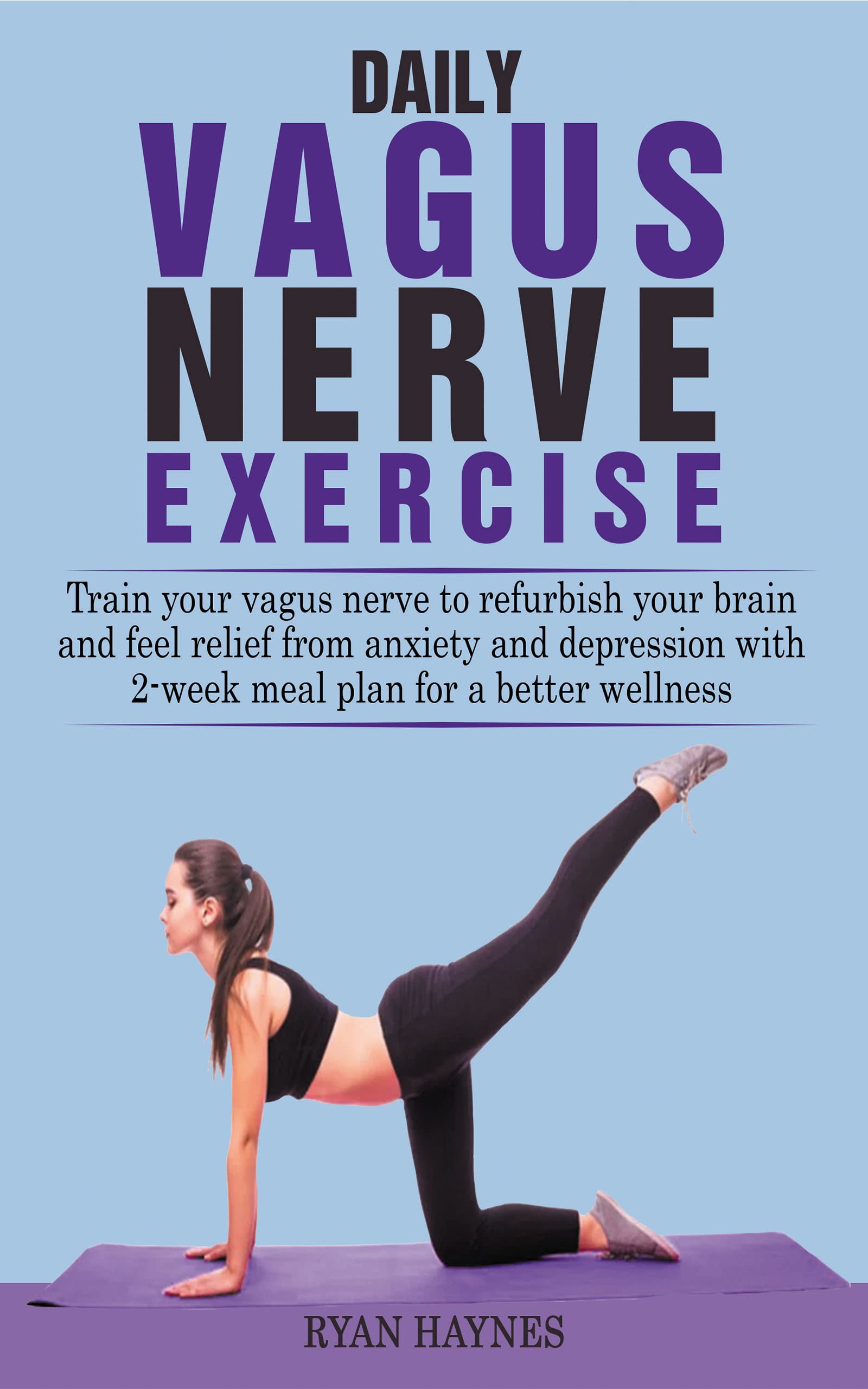 Daily Vagus Nerve Exercise: REVITALIZE YOUR MIND AND BODY BY STIMULATING YOUR VAGUS NERVE ...