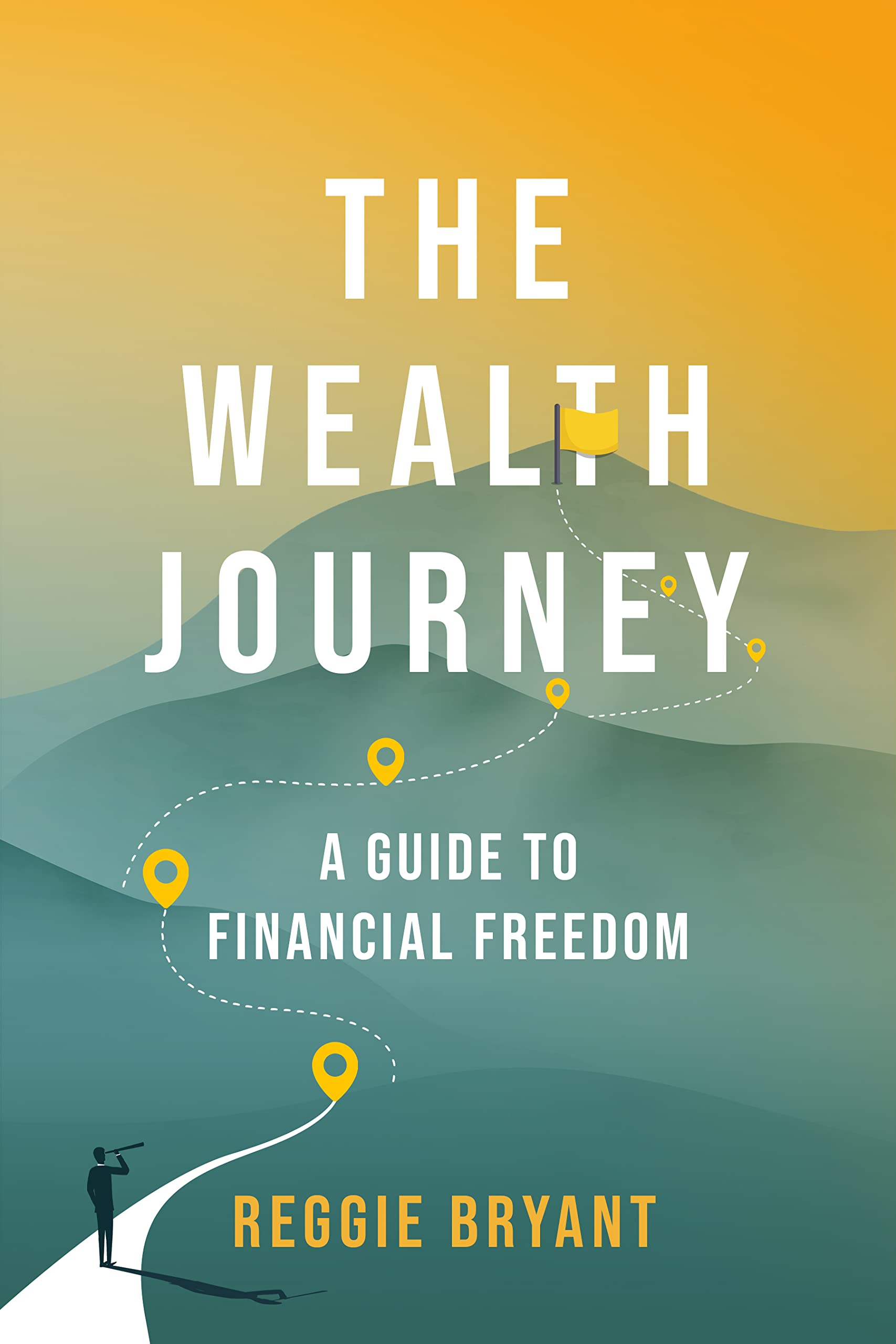 The Wealth Journey: A Guide to Financial Freedom by Reggie Bryant ...