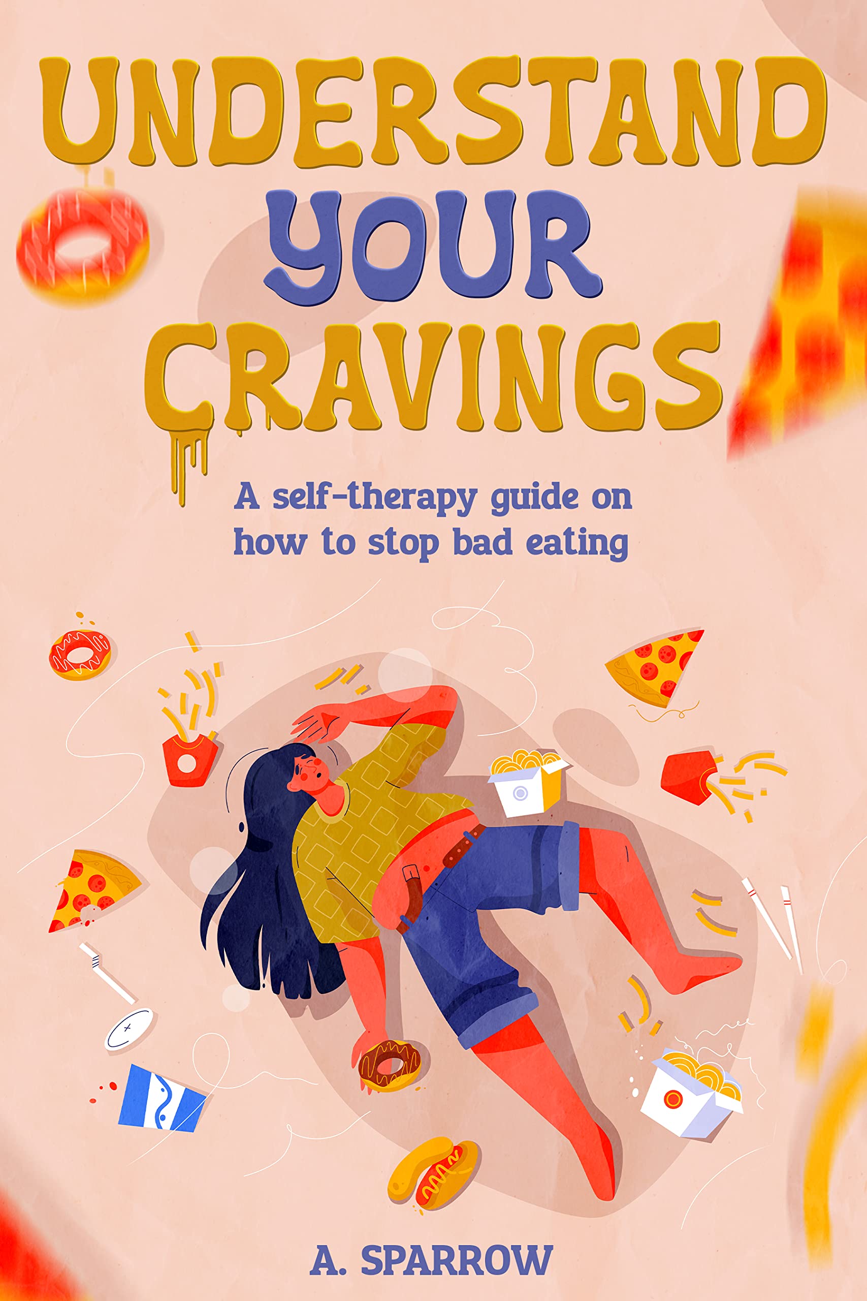 Understand Your Cravings: A self therapy guide on how to stop bad ...