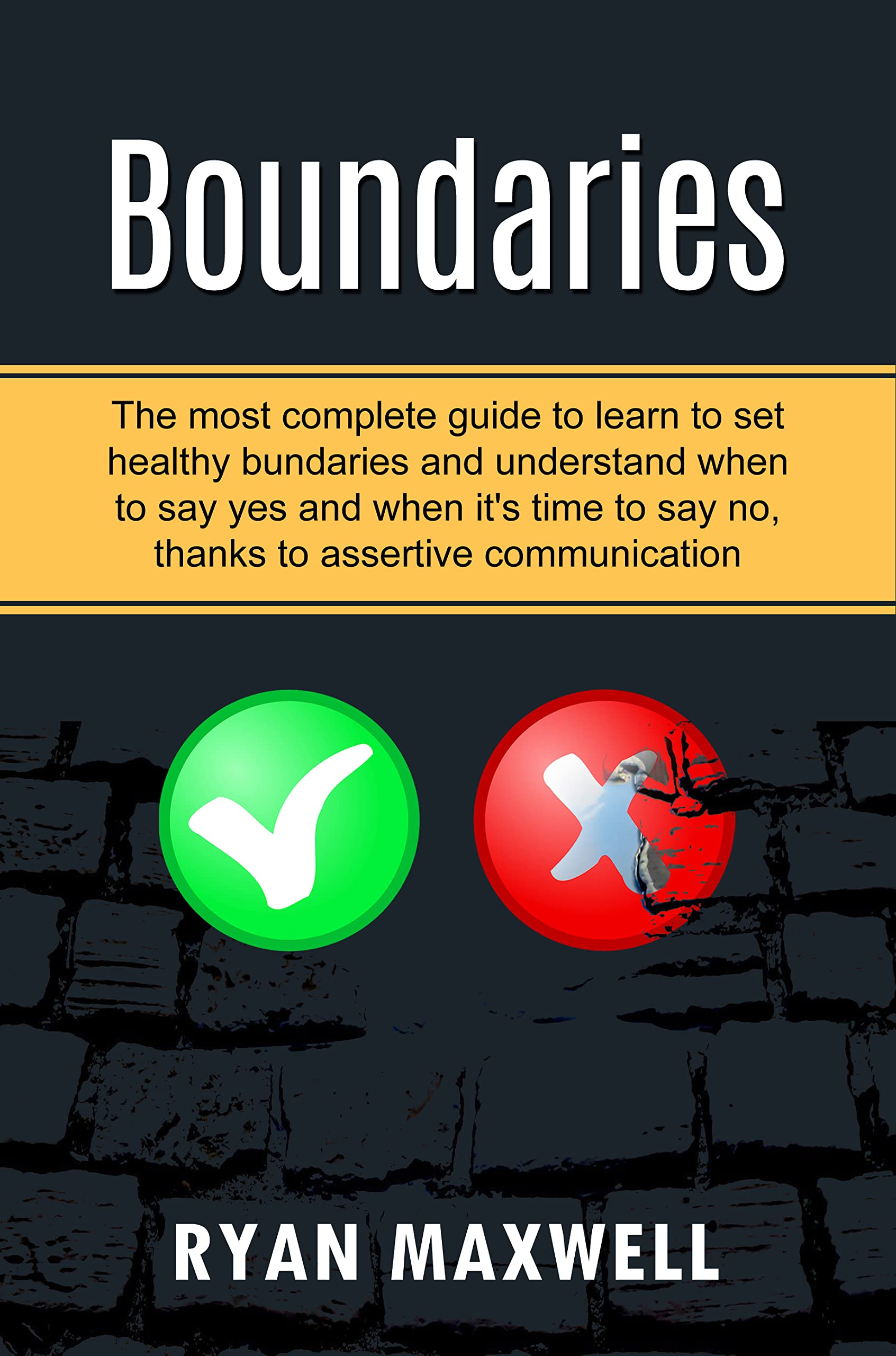 BOUNDARIES: The Most Complete Guide To Learn To Set Healthy Boundaries ...