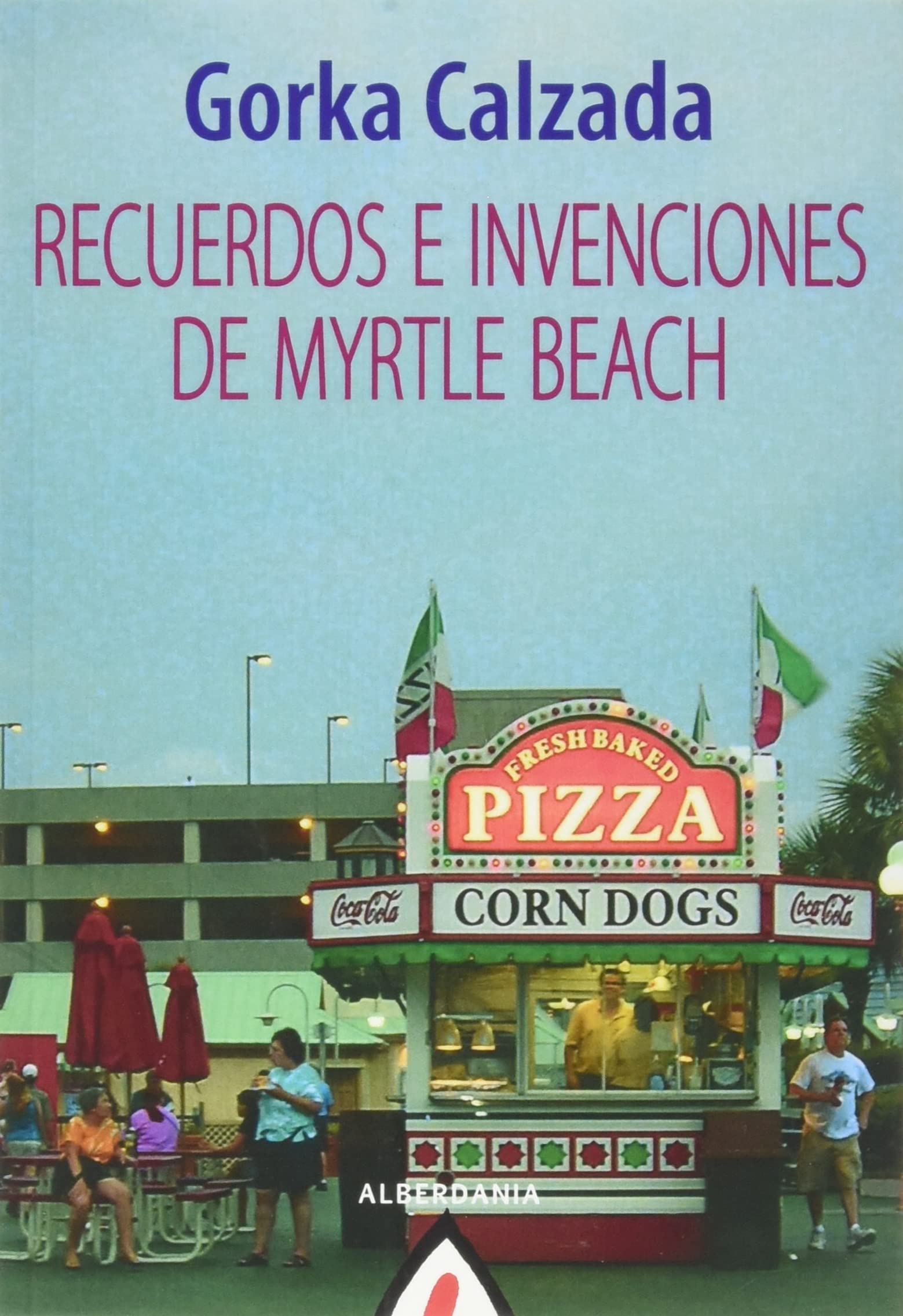 Recuerdos e invenciones de Myrtle Beach by Gorka Calzada | Goodreads