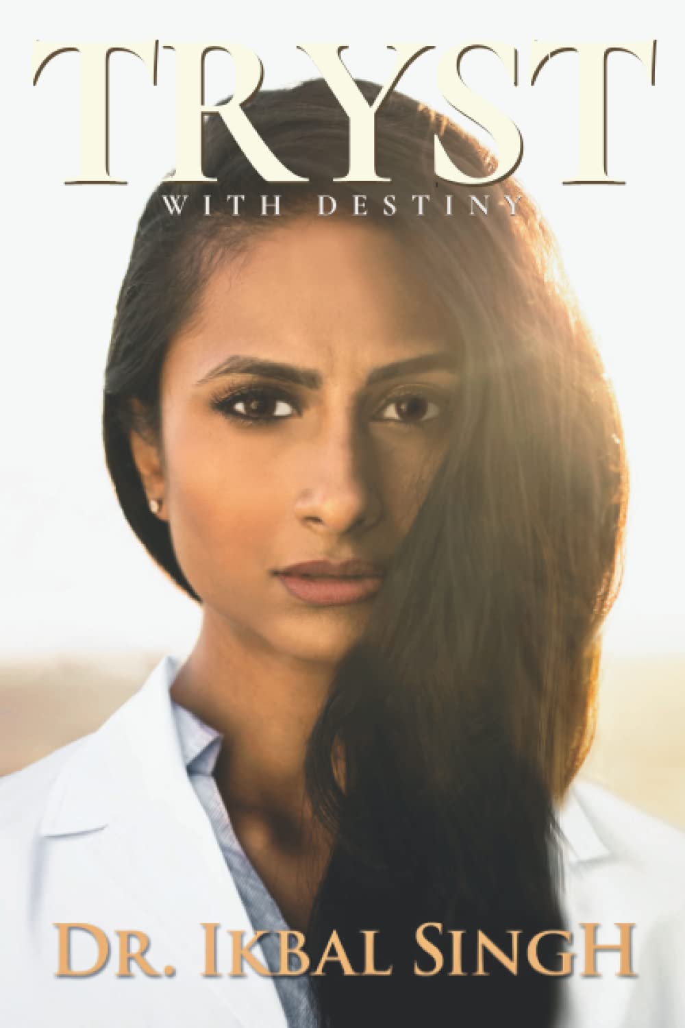 Tryst with Destiny by Dr. Ikbal Singh | Goodreads