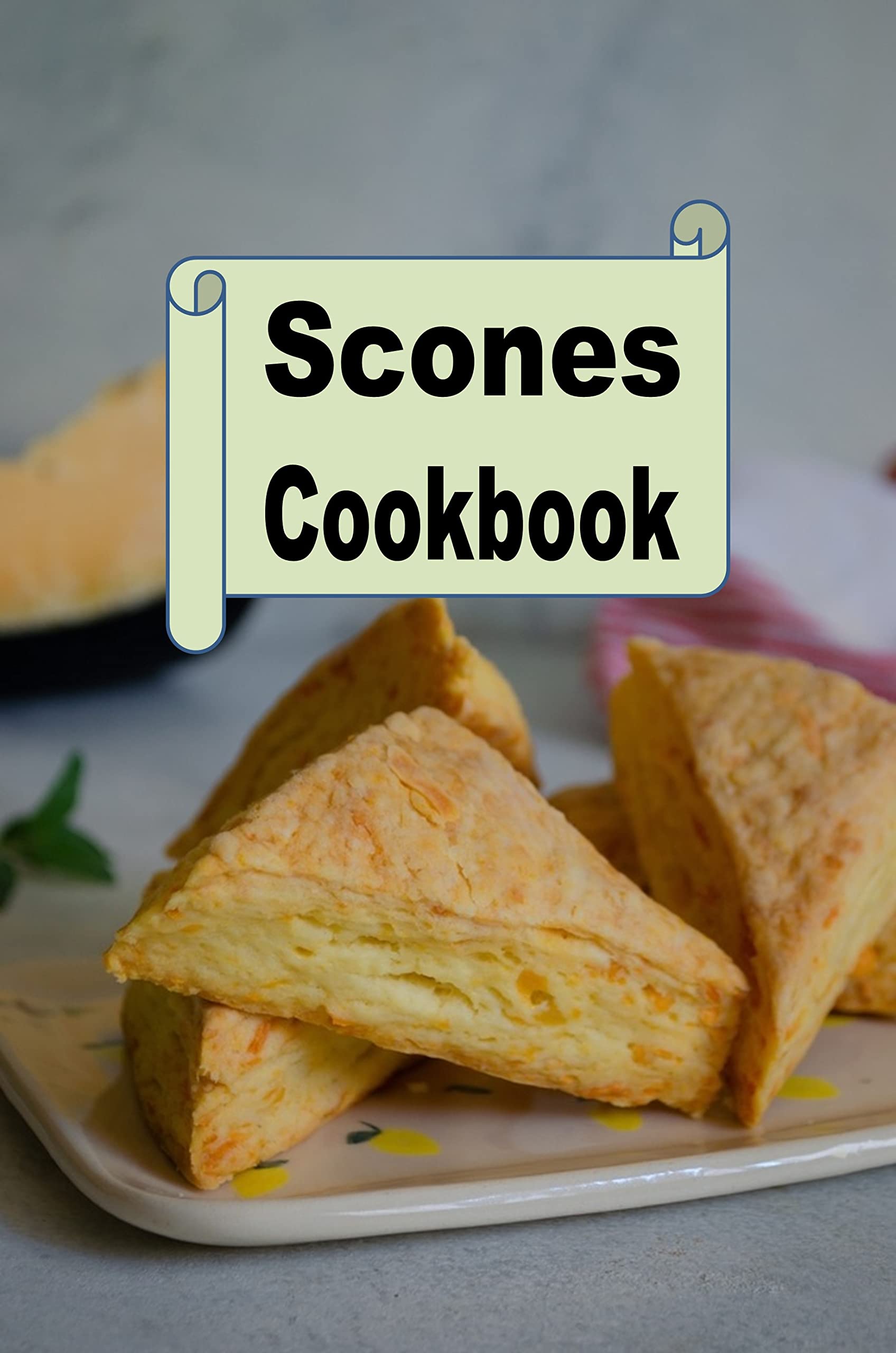 Scones Cookbook (Decadent Dessert Cookbook 12) by Laura Sommers | Goodreads