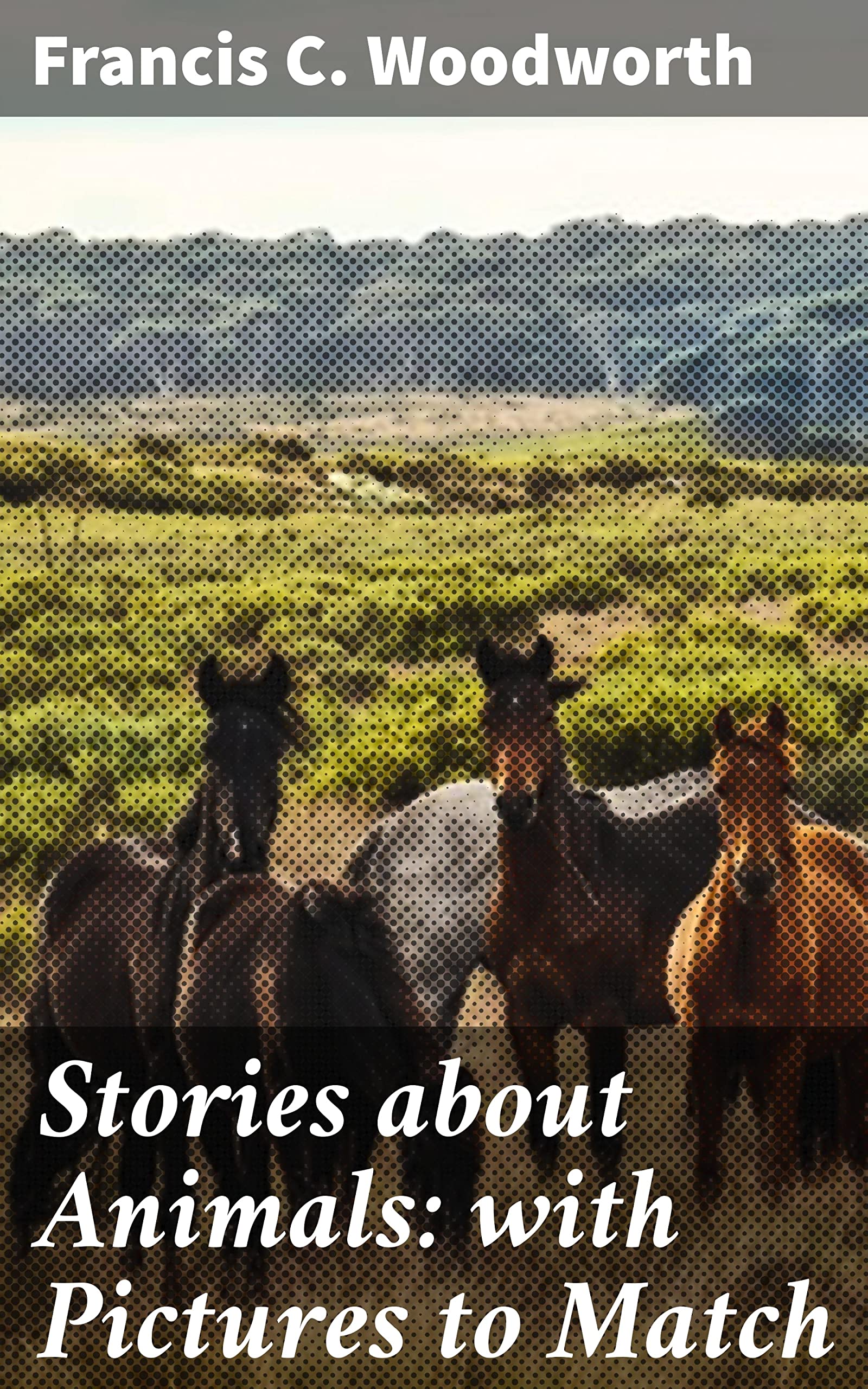 Stories about Animals: with Pictures to Match: Charming Animal Tales ...
