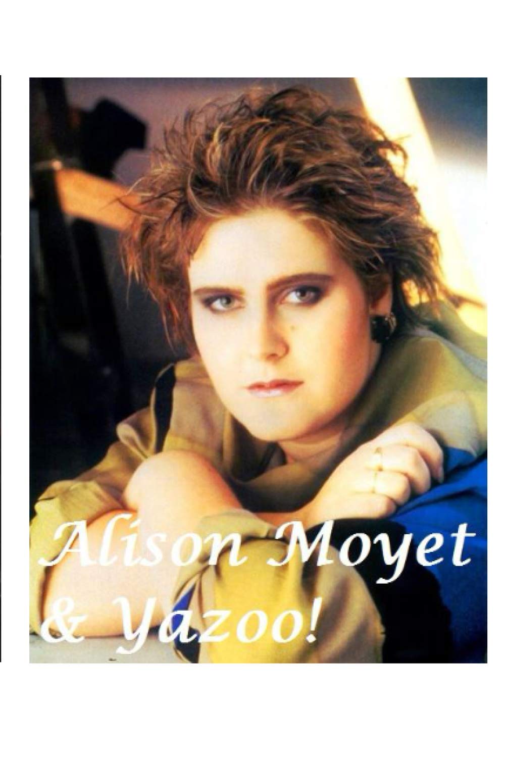 Alison Moyet & Yazoo!: The Shocking Truth! by Harry Harrison | Goodreads