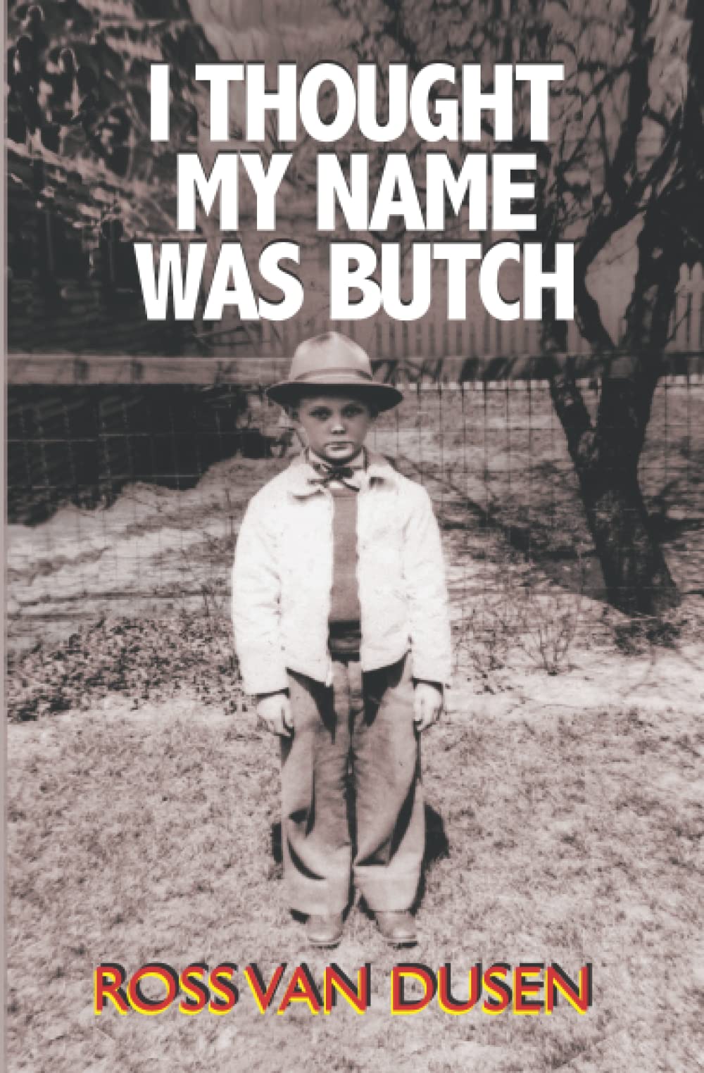 I Thought My Name Was Butch.: And Other Joys and Mishaps of My ...