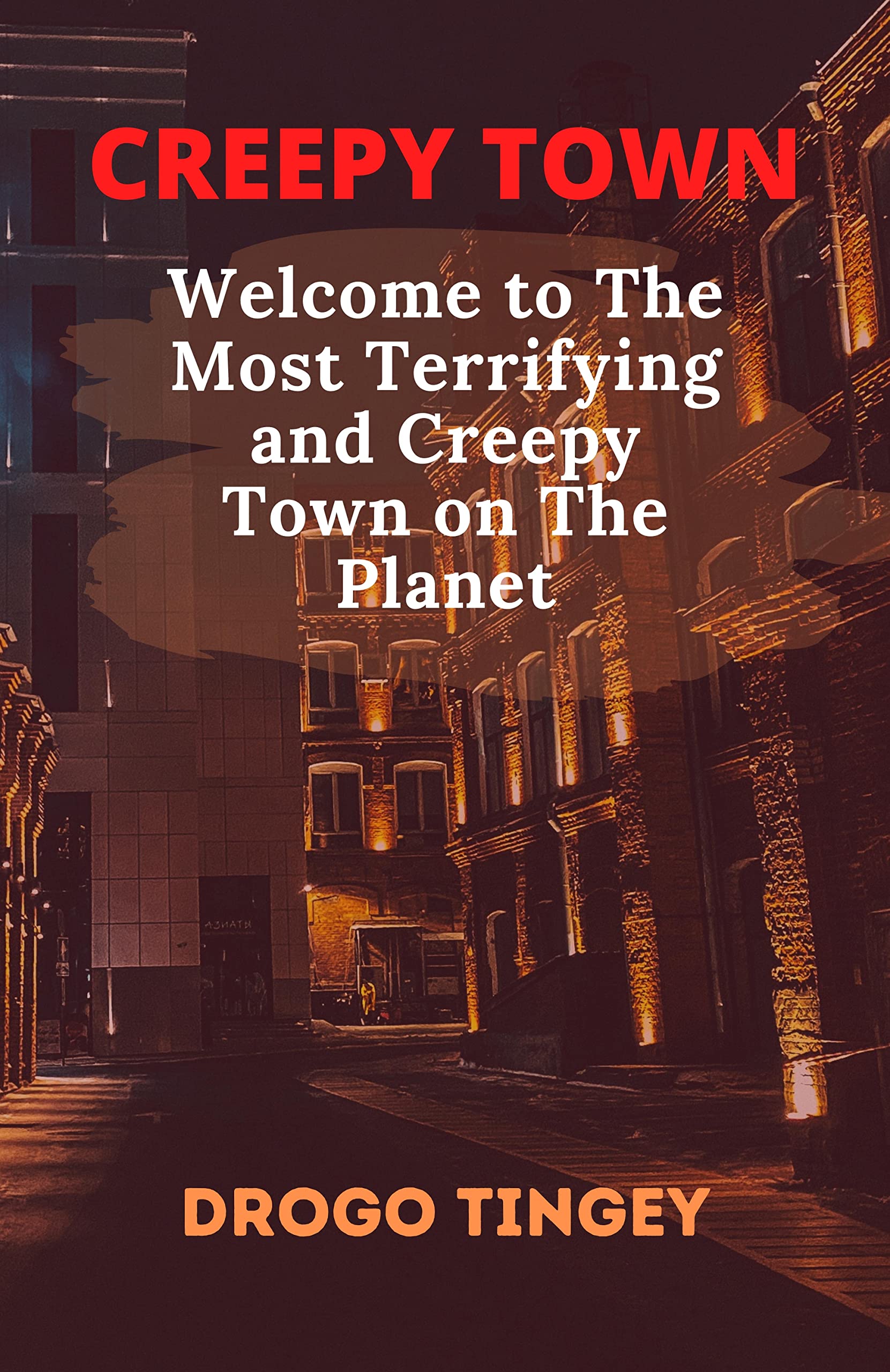 Creepy Town: Welcome to The Most Terrifying and Creepy Town on The ...