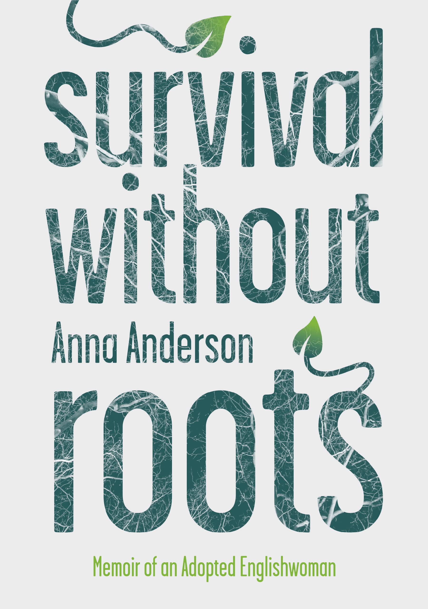 Survival Without Roots : Memoir of an Adopted Englishwoman by Anna ...