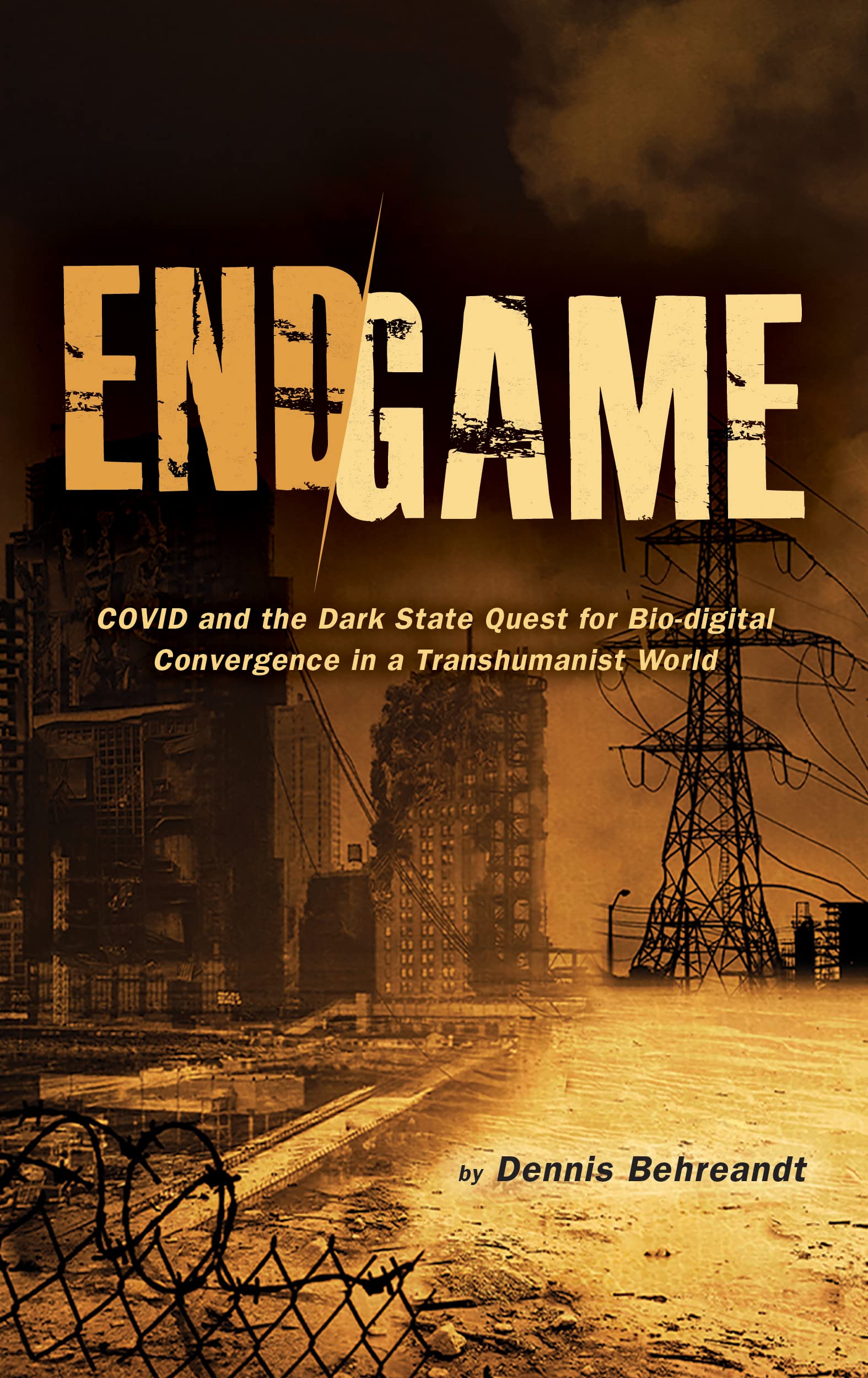 End Game: COVID and the Dark State Quest for Bio-digital Convergence in a Transhumanist World by ...