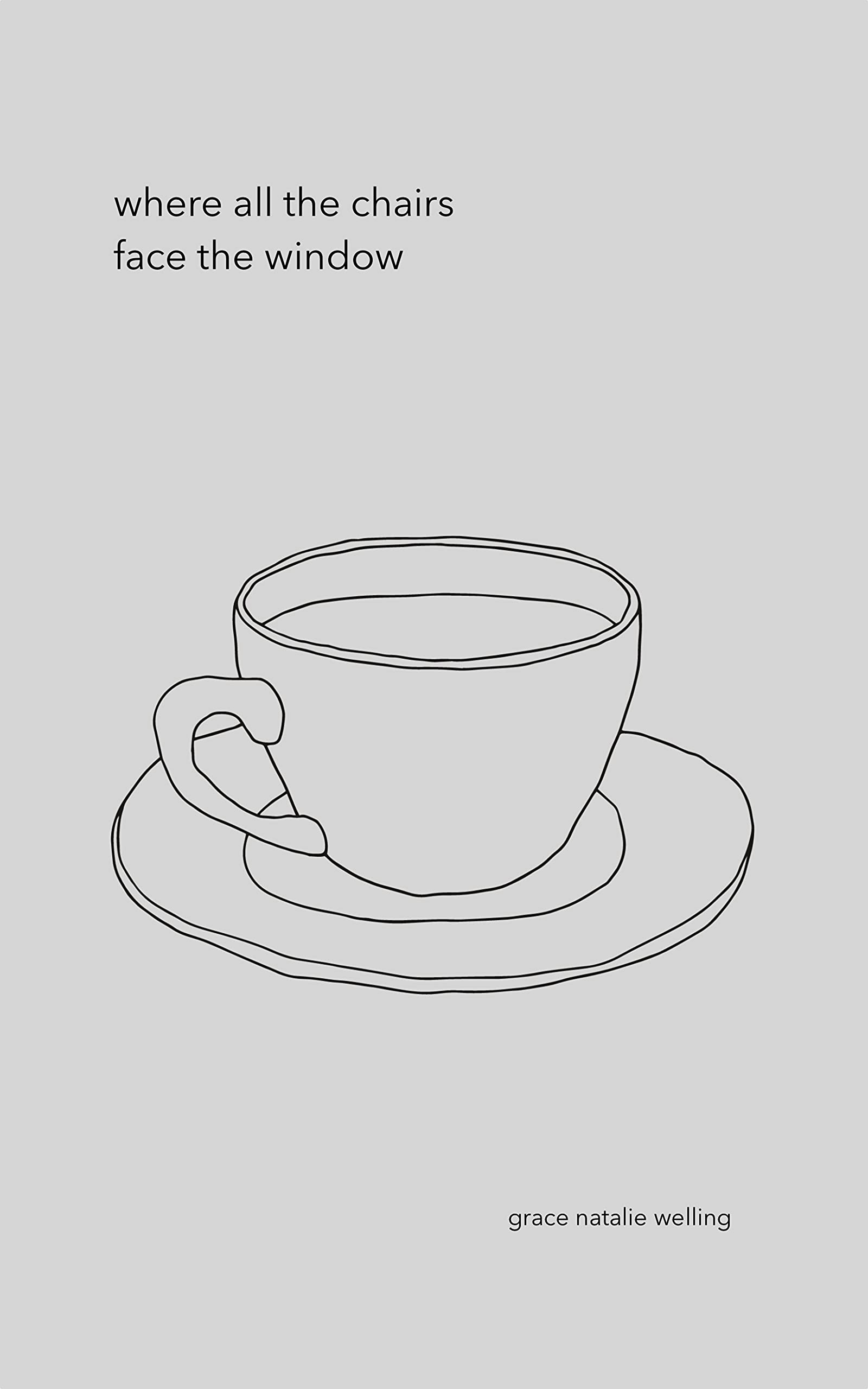 where all the chairs face the window: assorted poetry and thoughts by ...