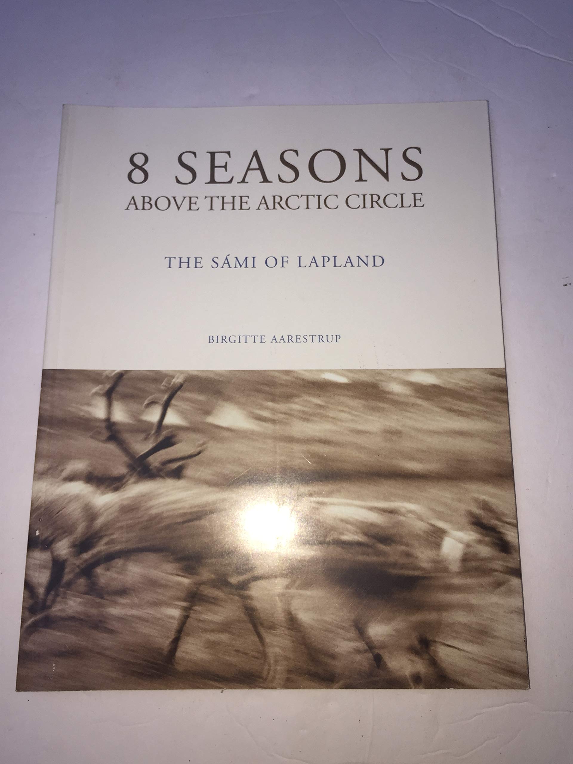 8 Seasons Above the Arctic Circle the Sami of Lapland by Birgitta ...
