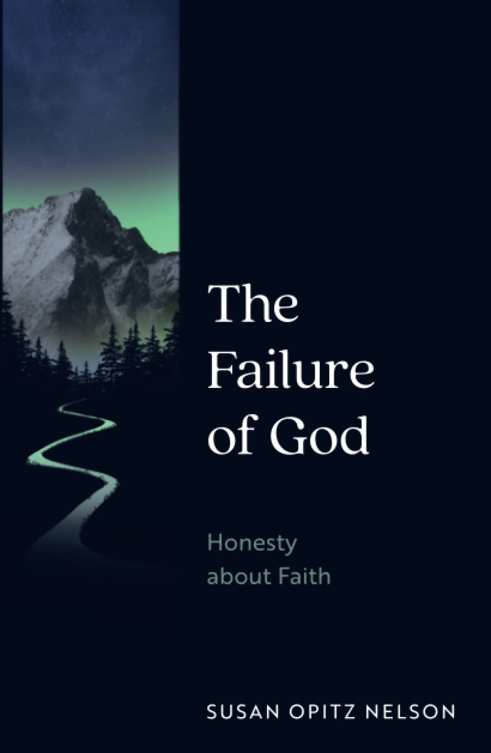 The Failure of God: Honesty about Faith by Susan Opitz Nelson | Goodreads