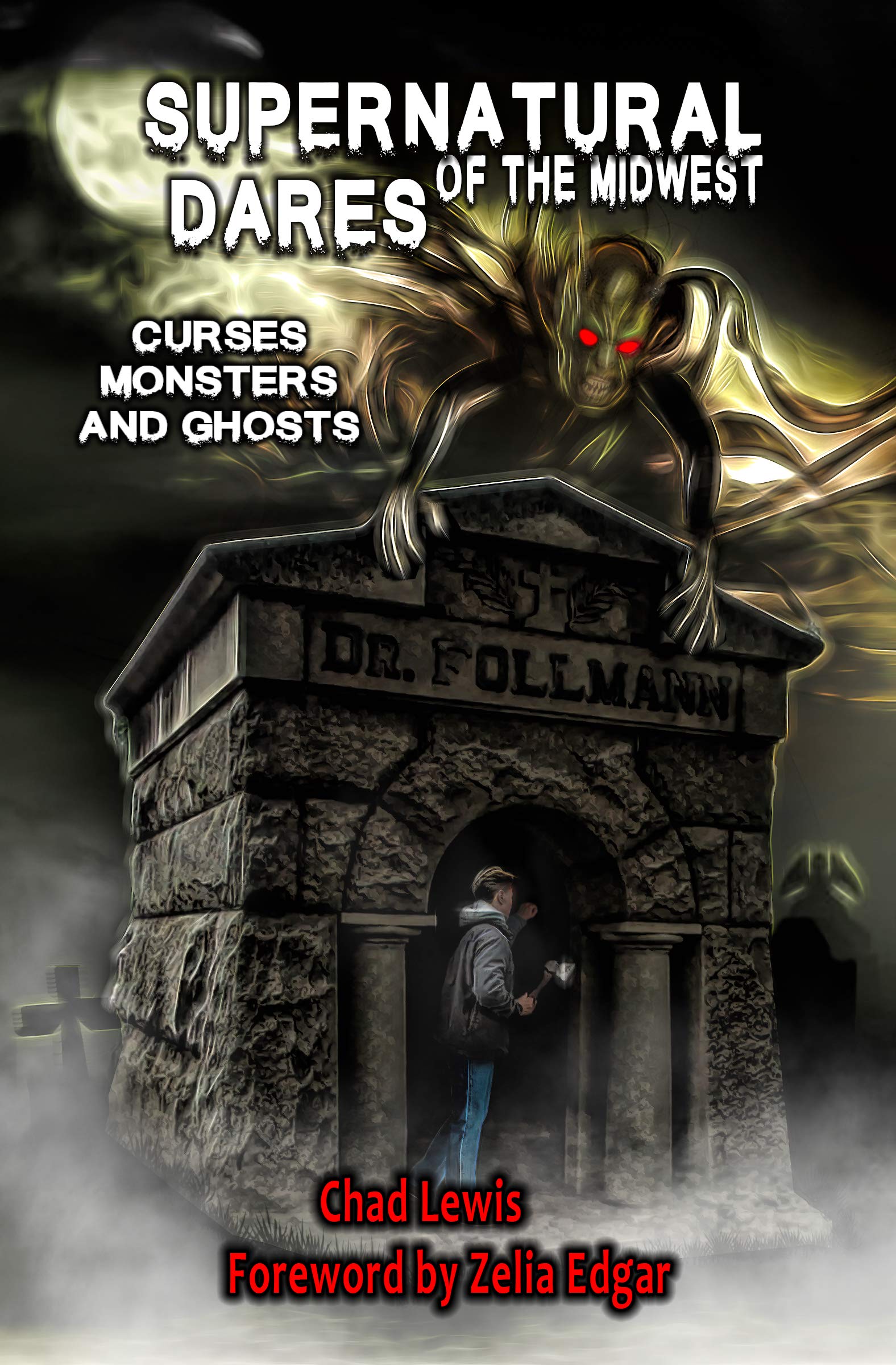 Supernatural Dares of the Midwest: Curses, Monsters, and Ghosts by Chad ...