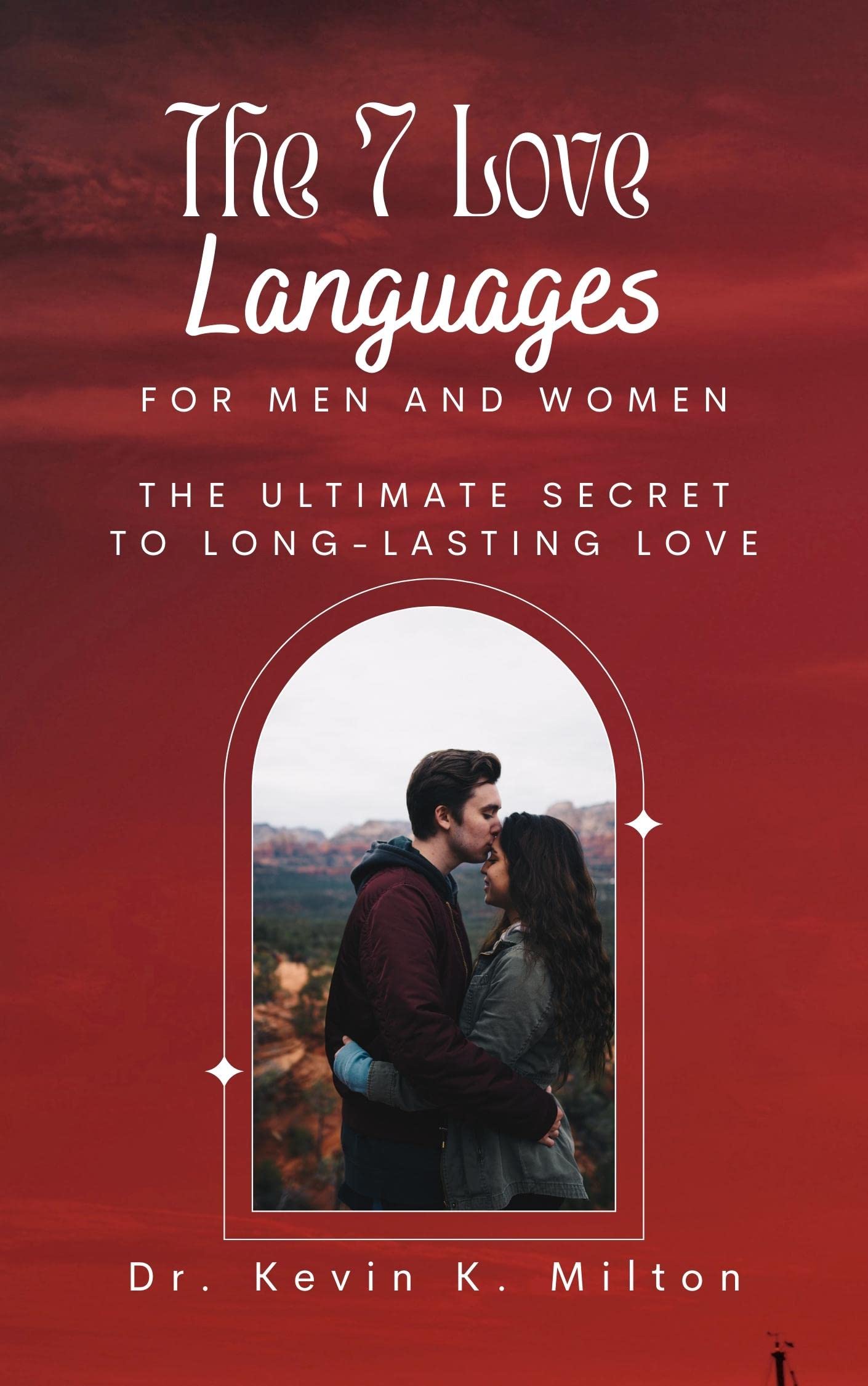 The 7 Love Languages for Men And Women: The Ultimate Secret to Long-Lasting Love by Dr. Kevin K ...