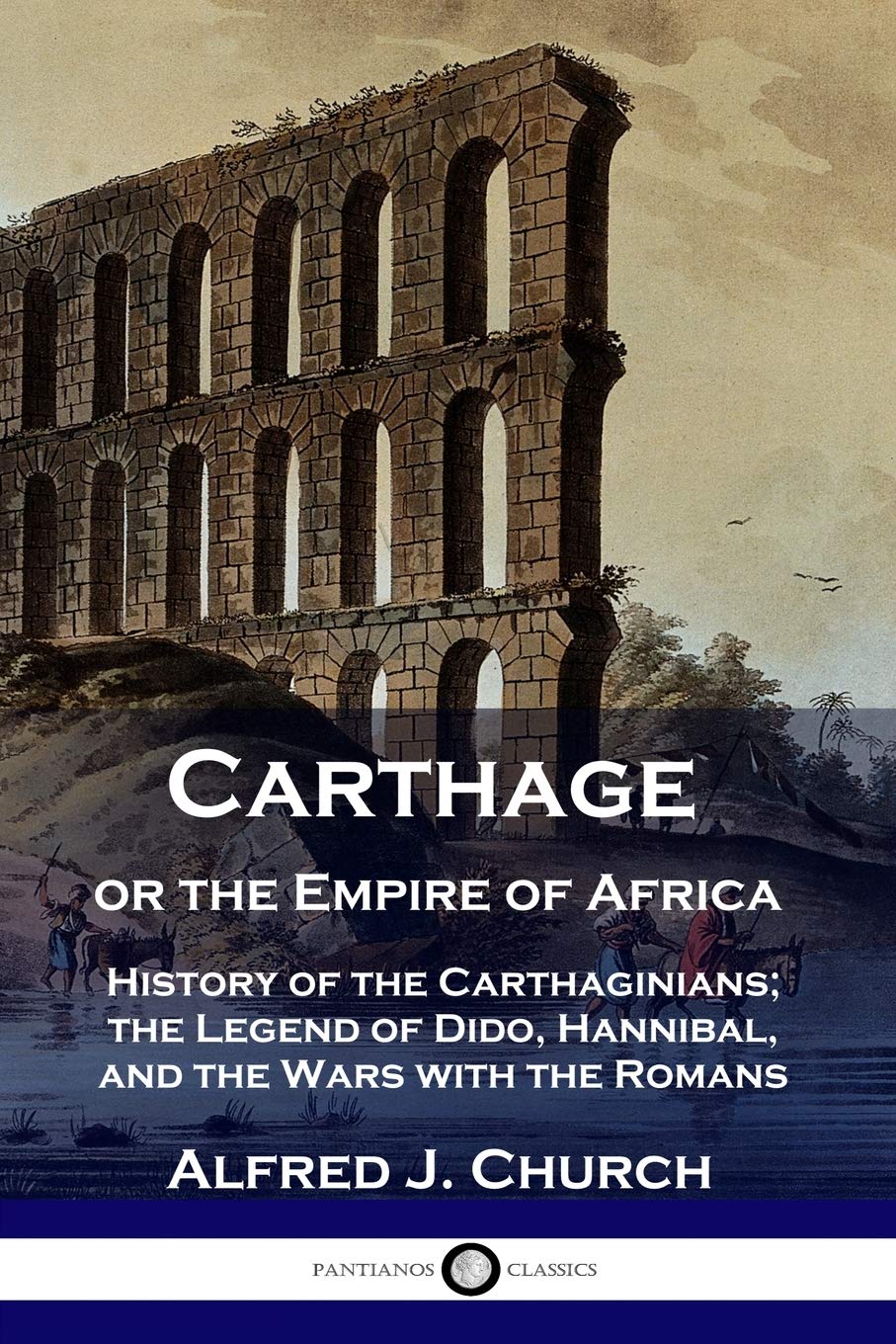 Carthage or the Empire of Africa: History of the Carthaginians; the ...