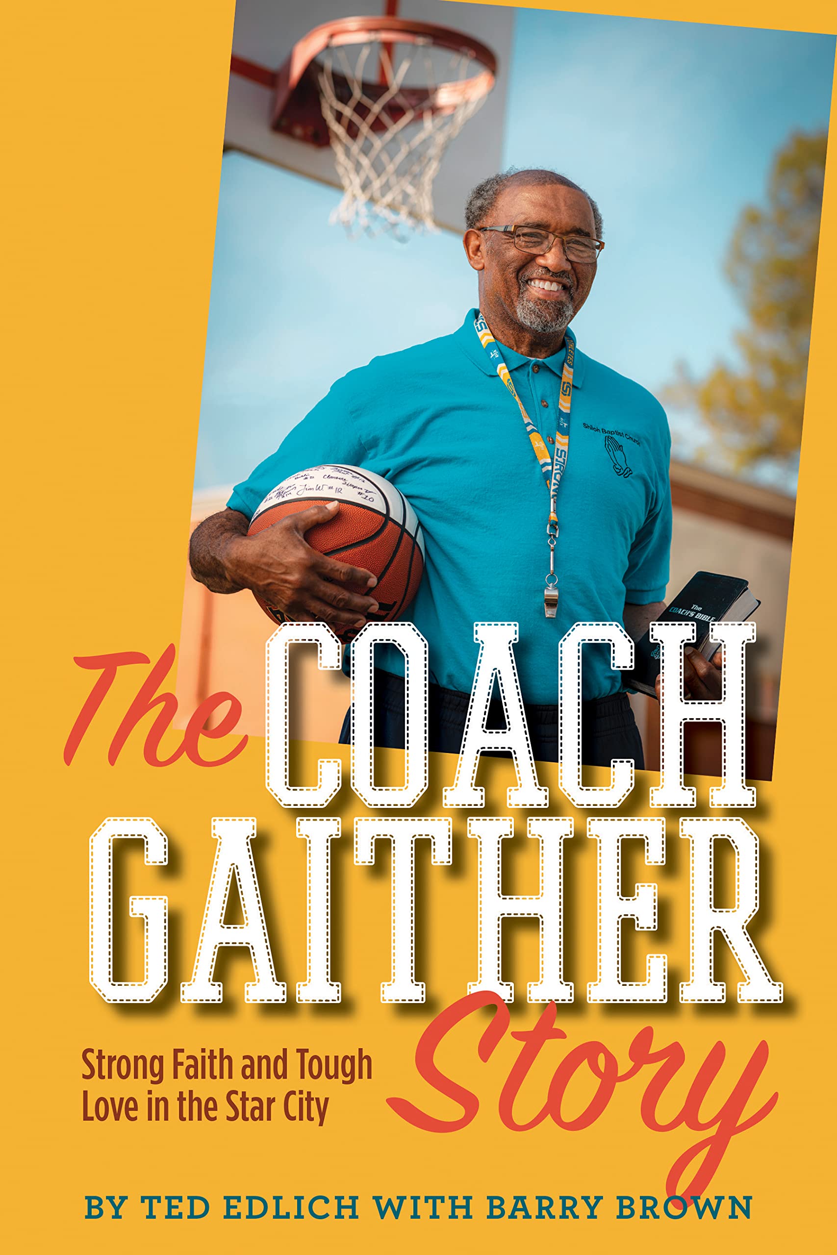 The Coach Gaither Story: Strong Faith and Tough Love in the Star City ...