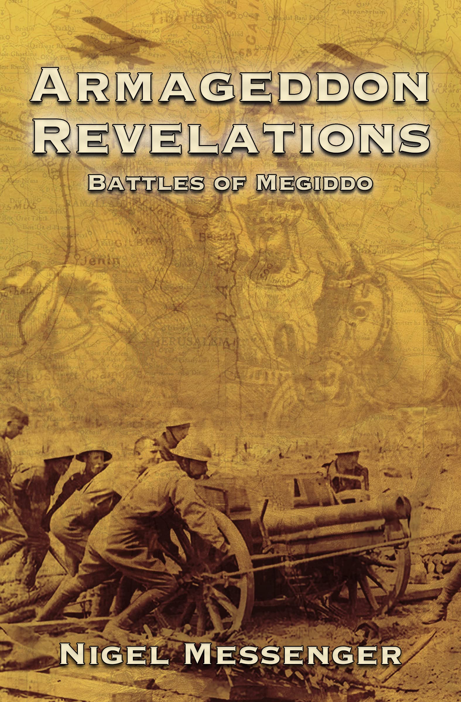 Armageddon Revelations: Battles of Megiddo by Nigel Messenger | Goodreads